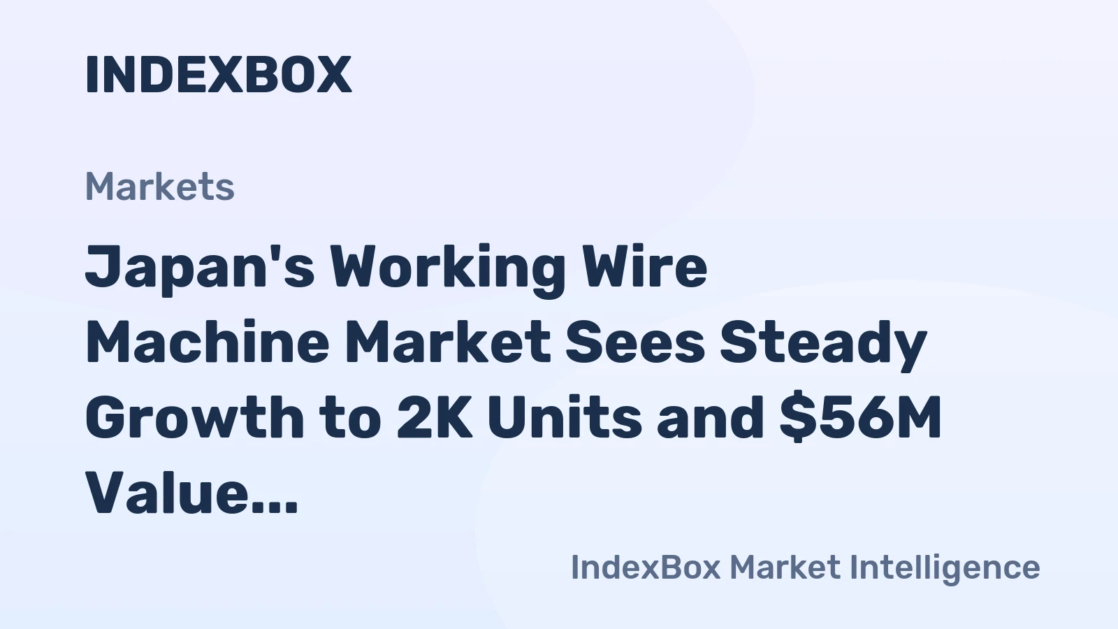 Japan's Working Wire Machine Market Sees Steady Growth to 2K Units and $56M Value