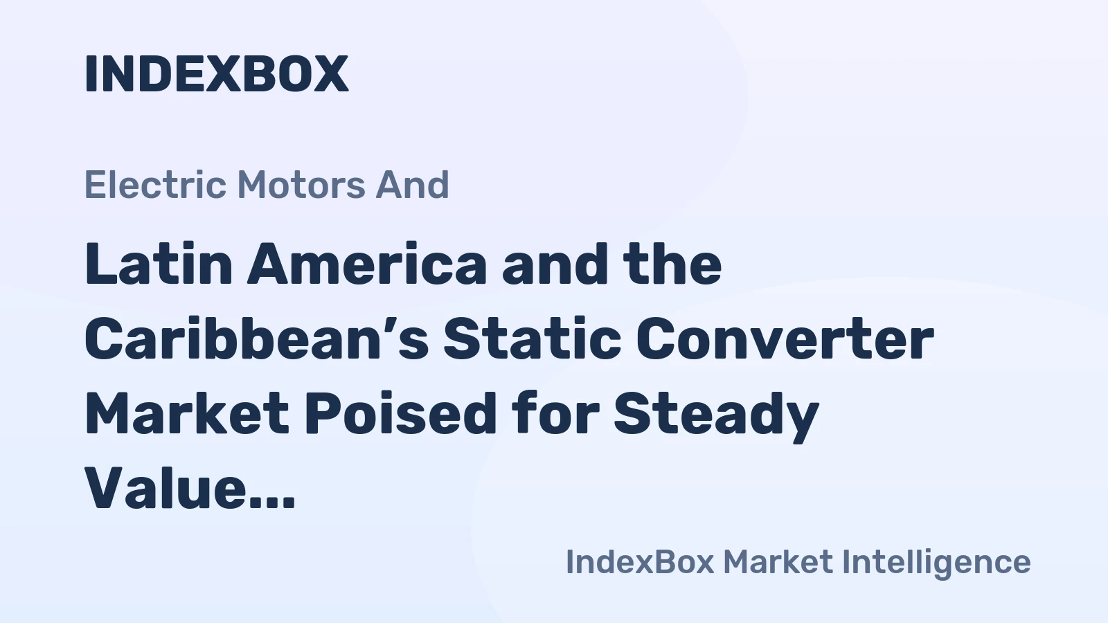 Latin America and the Caribbean’s Static Converter Market Poised for Steady Value Growth With 1.7% CAGR Through 2035