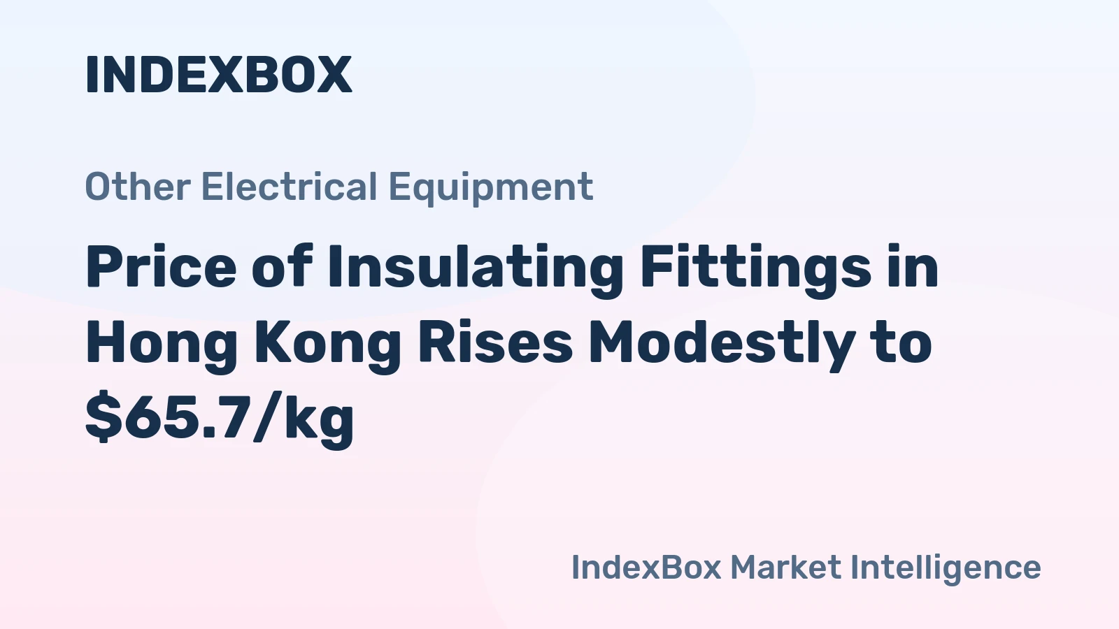 Price of Insulating Fittings in Hong Kong Rises Modestly to $65.7/kg