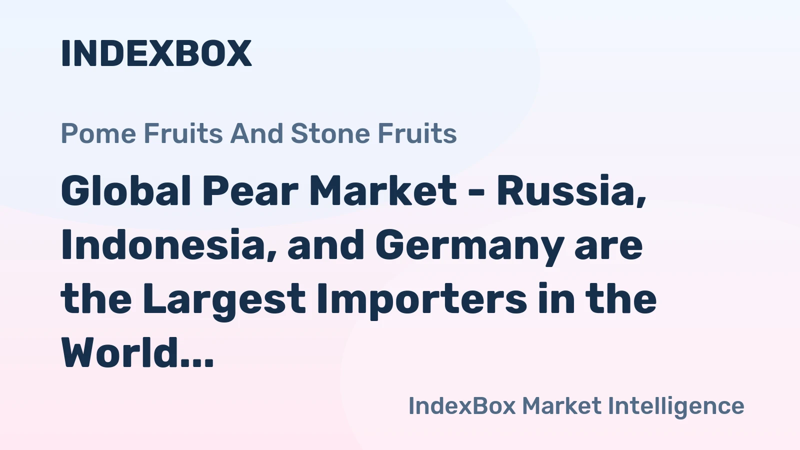 Global Pear Market - Russia, Indonesia, and Germany are the Largest Importers in the World