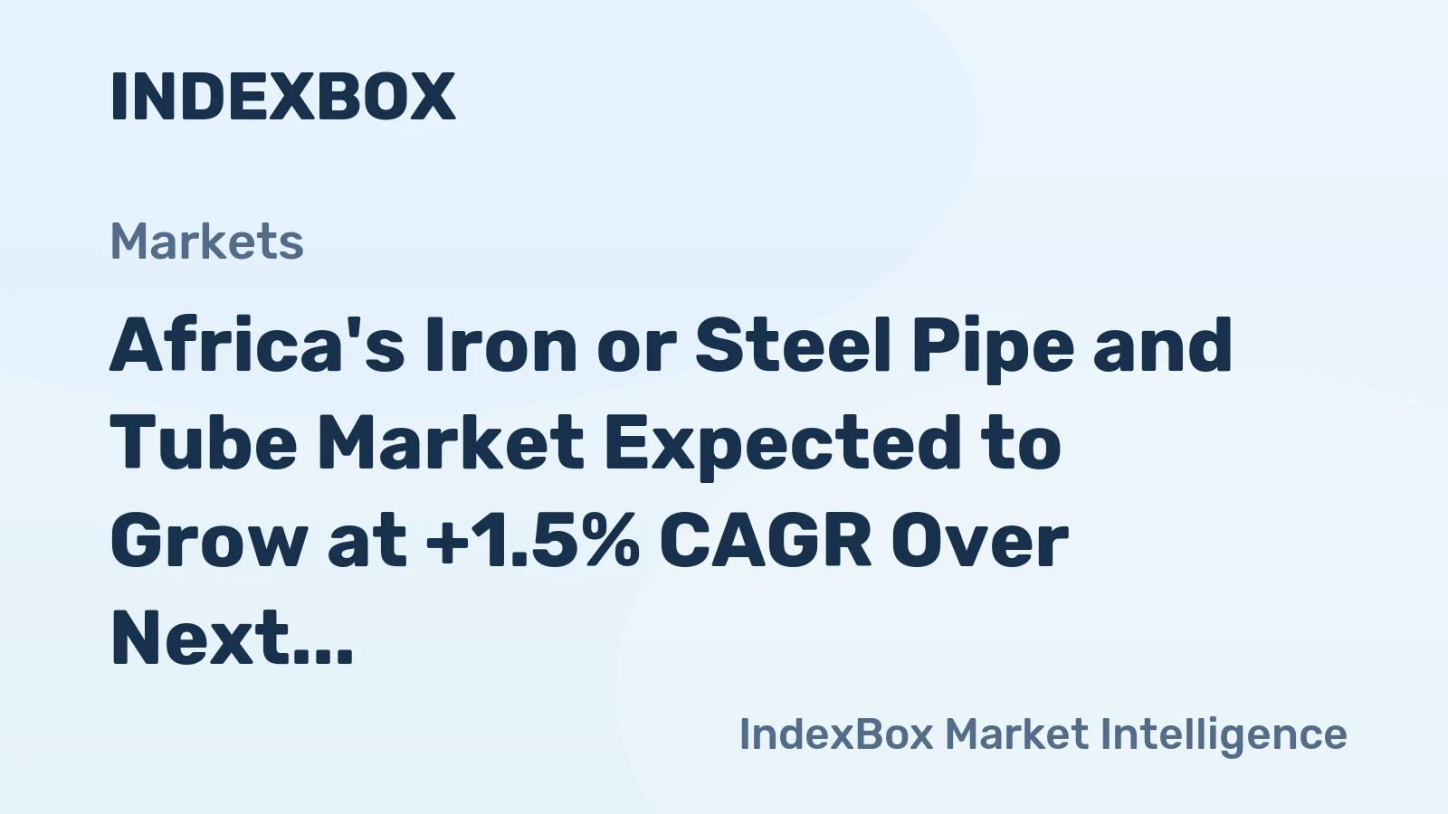 Africa's Iron or Steel Pipe and Tube Market Expected to Grow at +1.5% CAGR Over Next Decade