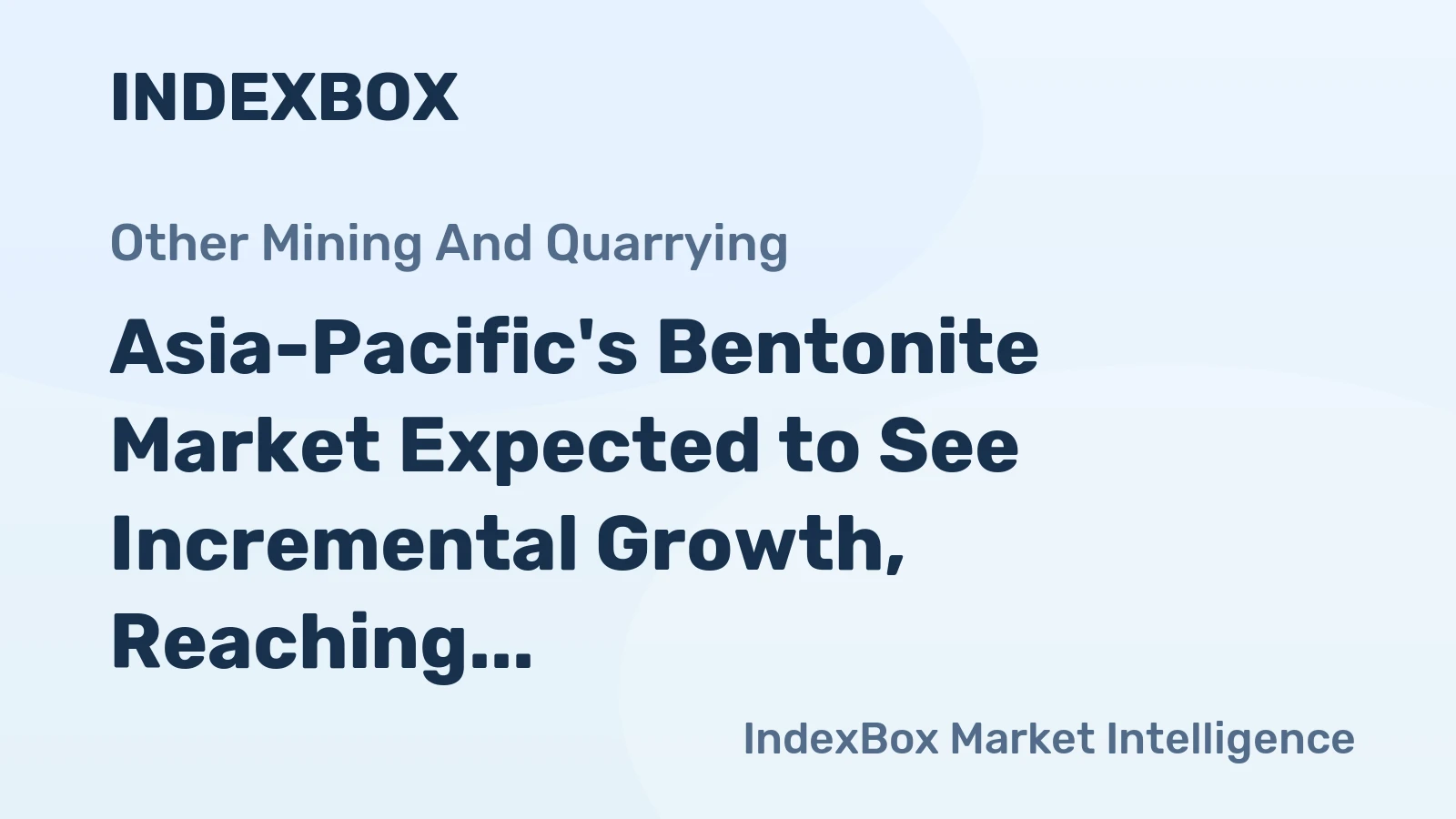 Asia-Pacific's Bentonite Market Expected to See Incremental Growth, Reaching 7.4M Tons by 2035