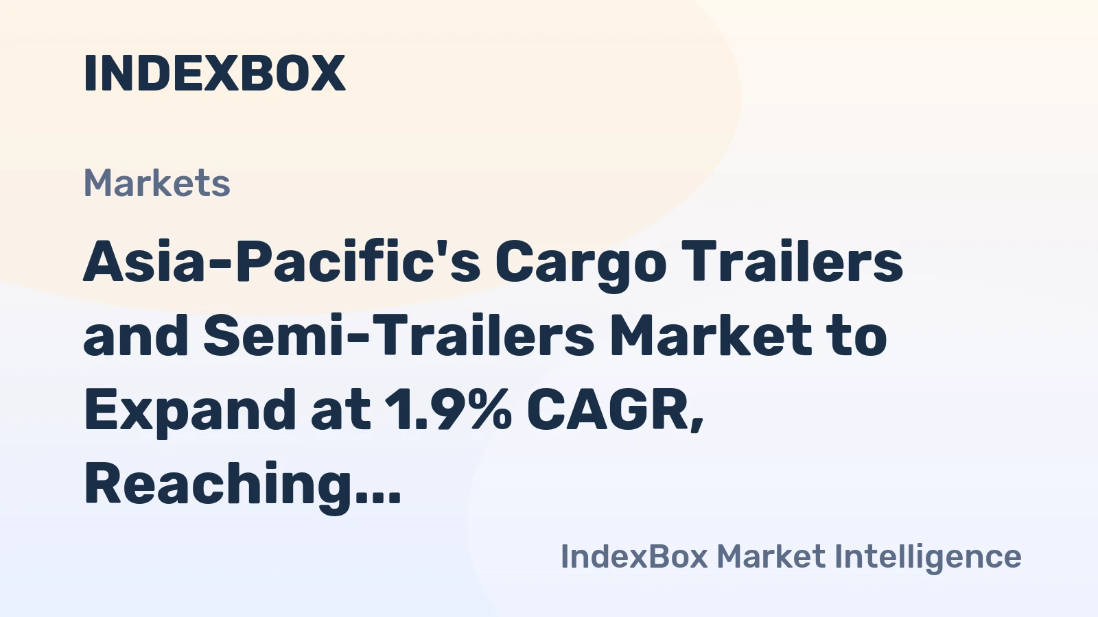 Asia-Pacific's Cargo Trailers and Semi-Trailers Market to Expand at 1.9% CAGR, Reaching $25.9B by 2035