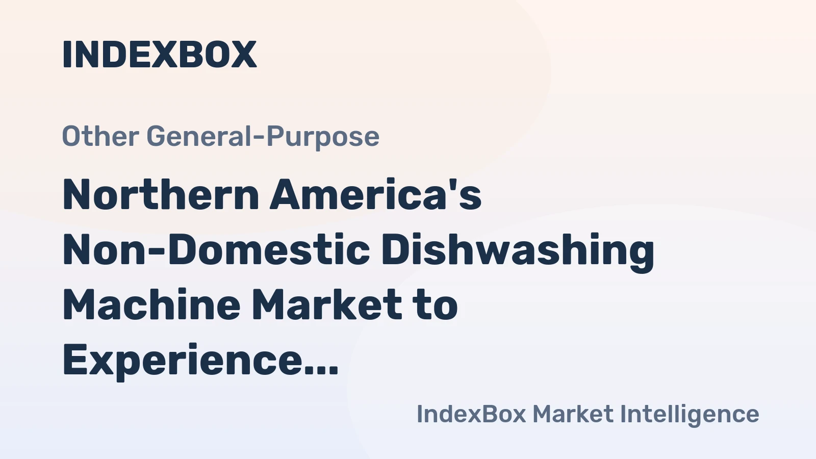 Northern America's Non-Domestic Dishwashing Machine Market to Experience Slight Growth with +0.9% CAGR