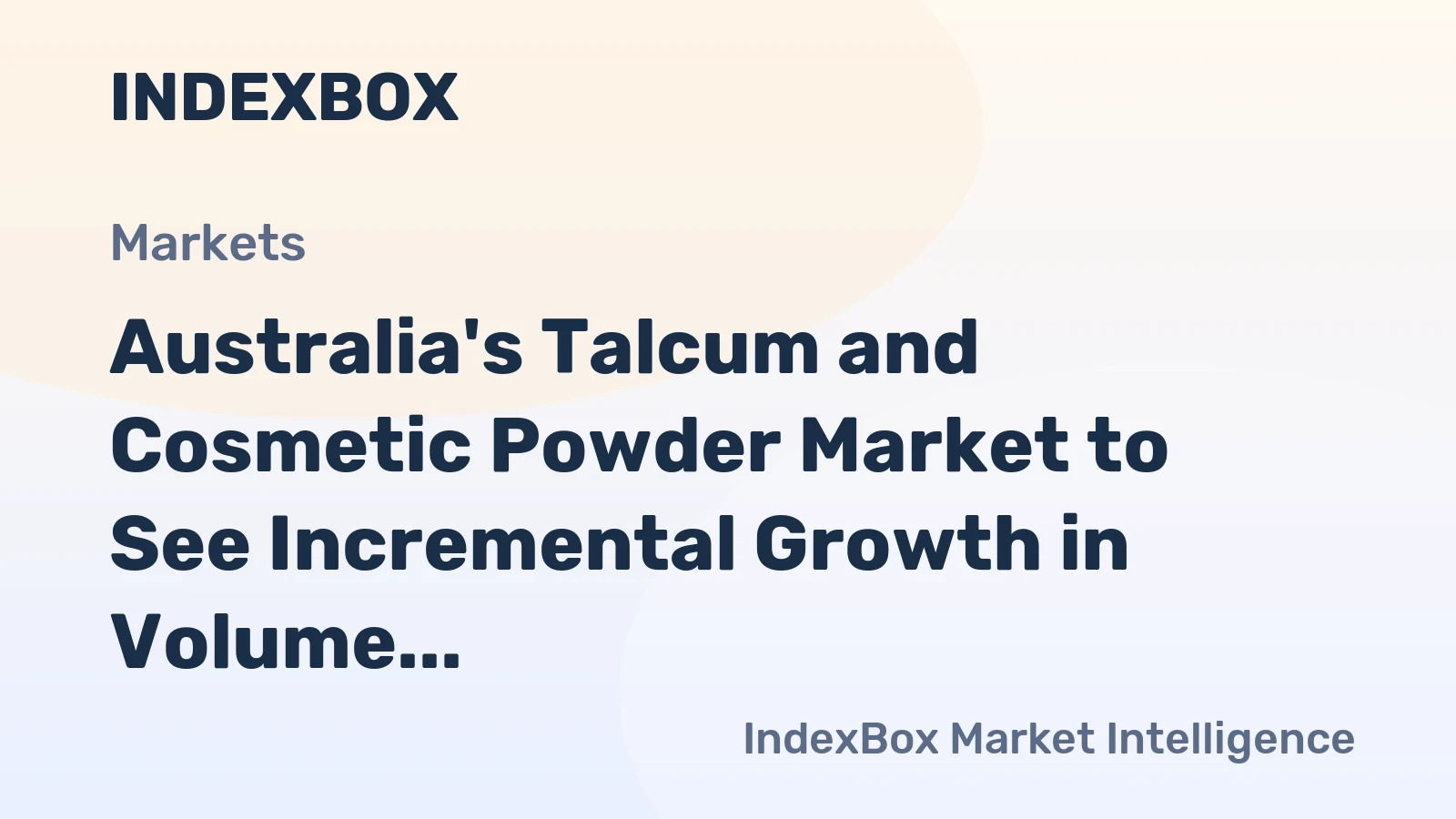 Australia's Talcum and Cosmetic Powder Market to See Incremental Growth in Volume and Value Over Next Decade