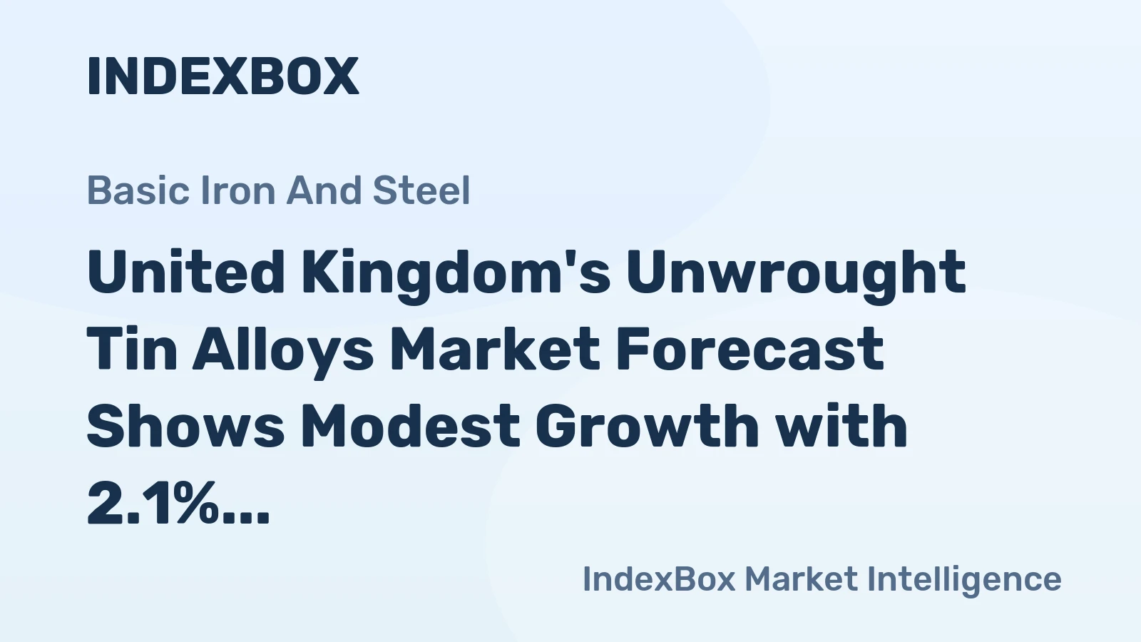 United Kingdom's Unwrought Tin Alloys Market Forecast Shows Modest Growth with 2.1% CAGR in Value Terms