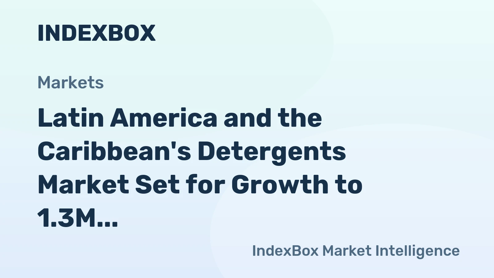 Latin America and the Caribbean's Detergents Market Set for Growth to 1.3M Tons and $2B