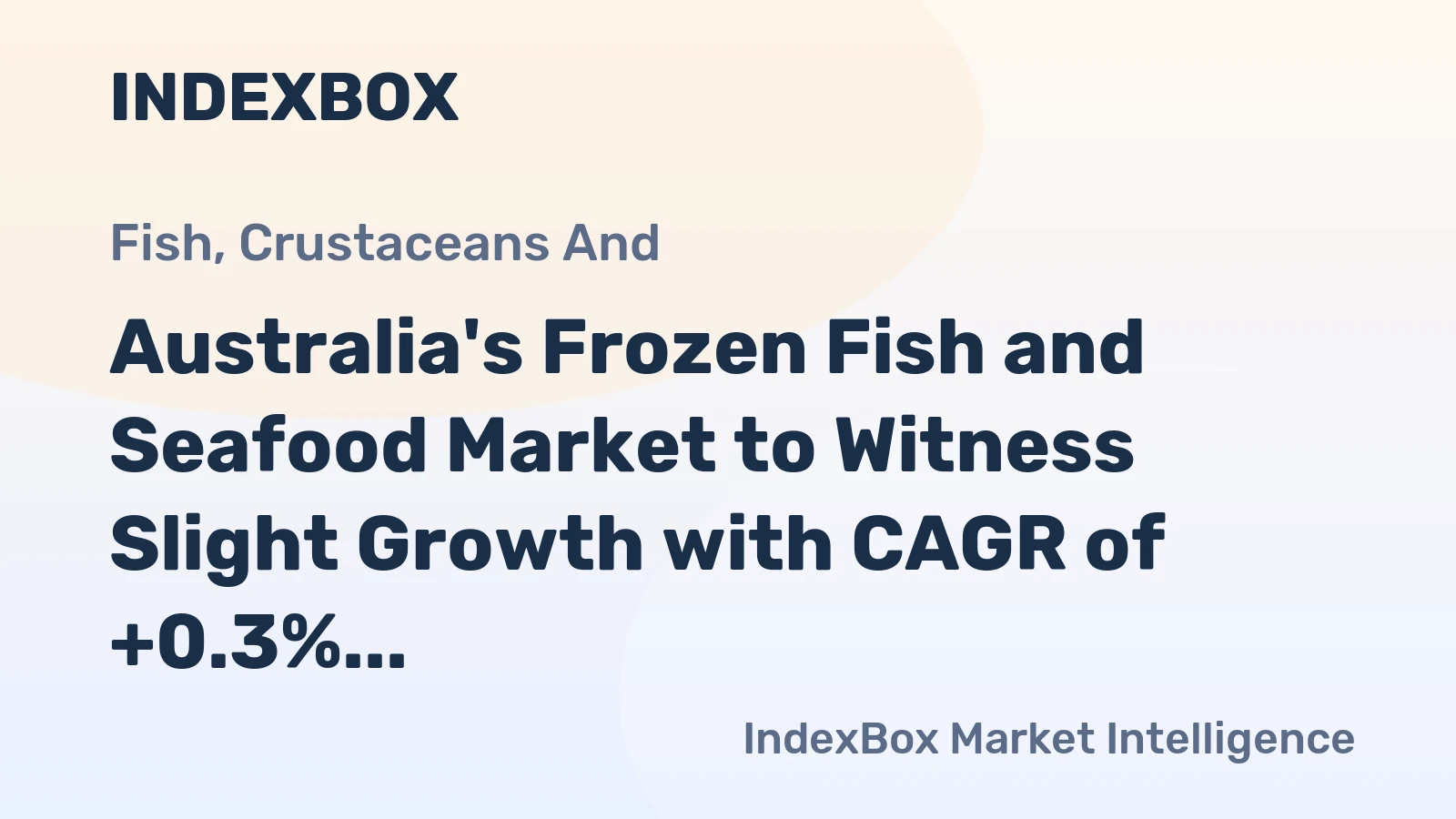 Australia's Frozen Fish and Seafood Market to Witness Slight Growth with CAGR of +0.3%