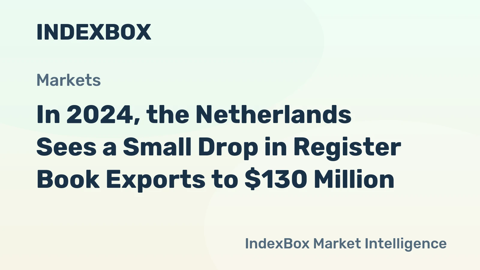 In 2024, the Netherlands Sees a Small Drop in Register Book Exports to $130 Million.