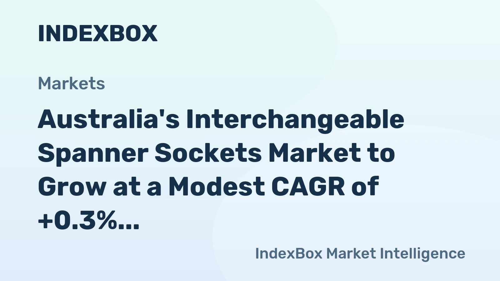 Australia's Interchangeable Spanner Sockets Market to Grow at a Modest CAGR of +0.3% Over the Next Decade