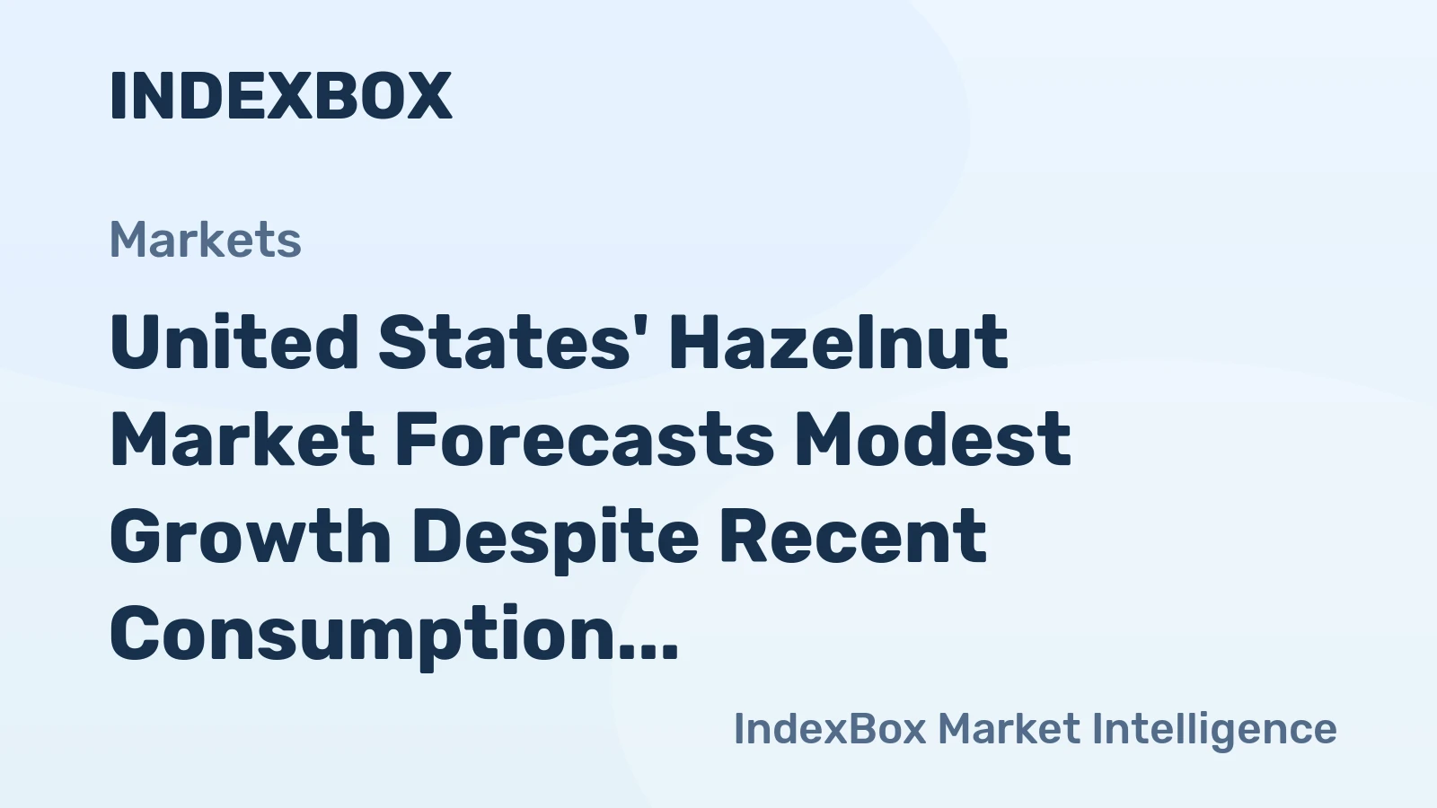 United States' Hazelnut Market Forecasts Modest Growth Despite Recent Consumption Dip