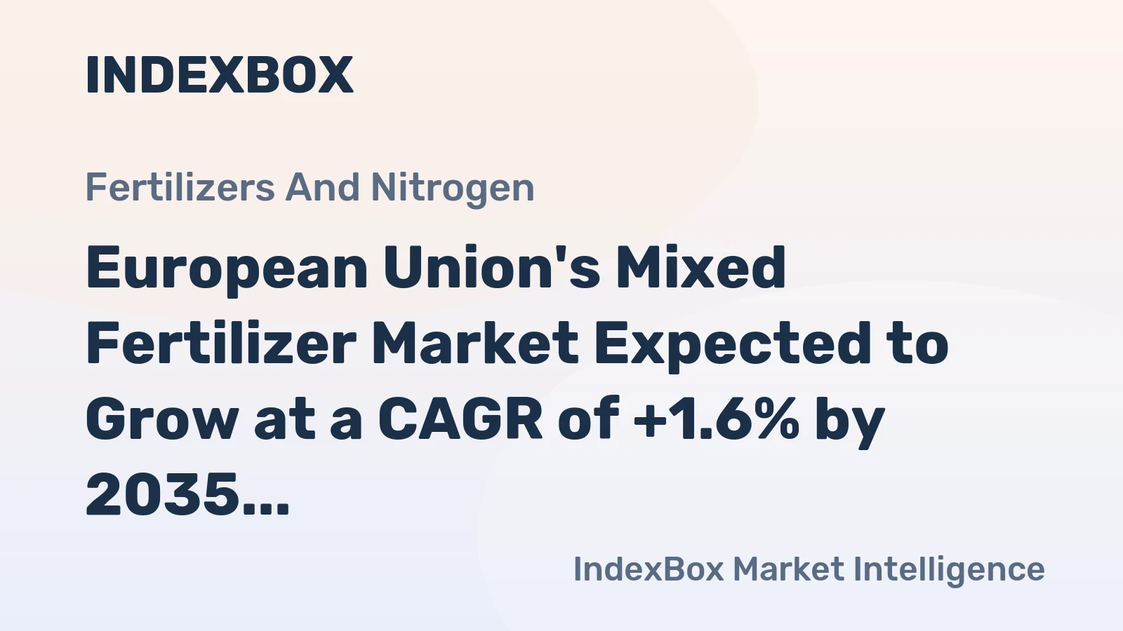 European Union's Mixed Fertilizer Market Expected to Grow at a CAGR of +1.6% by 2035