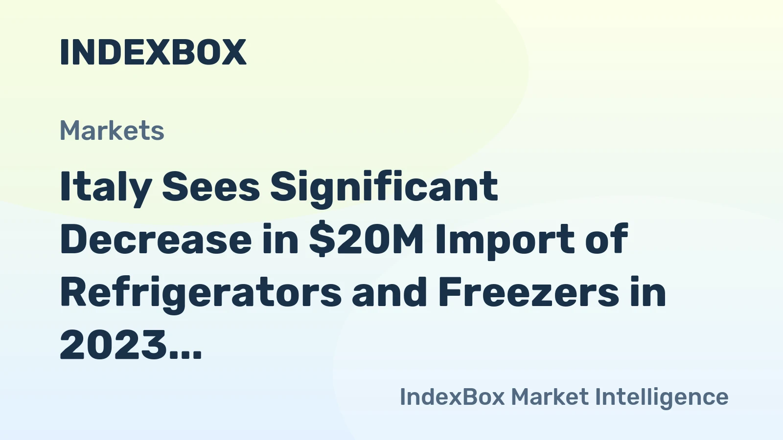 Italy Sees Significant Decrease in $20M Import of Refrigerators and Freezers in 2023