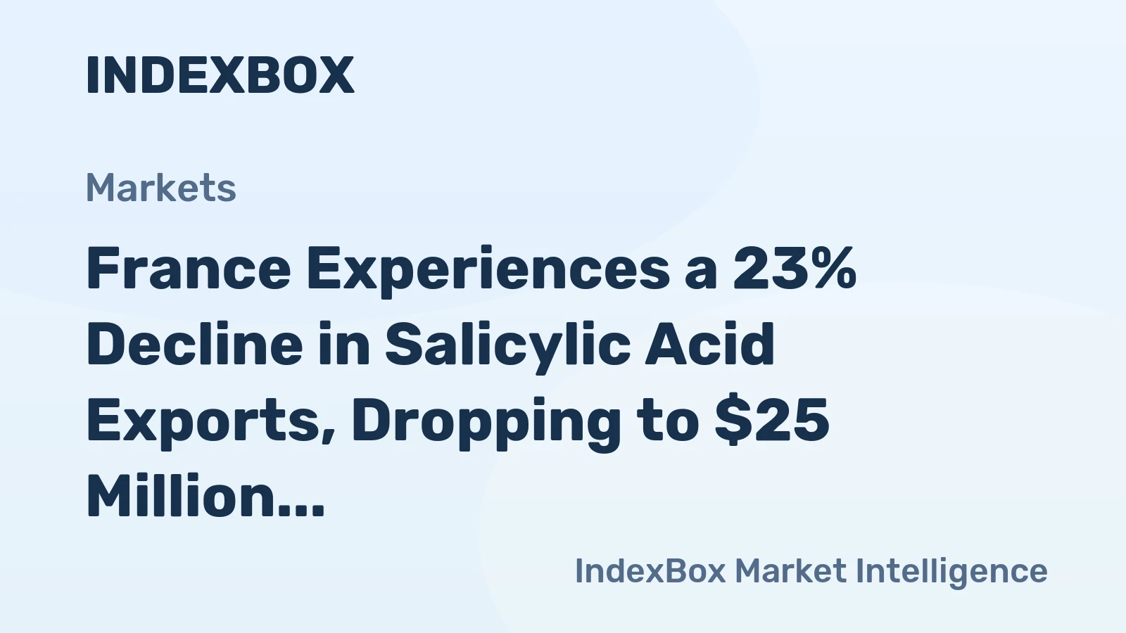 France Experiences a 23% Decline in Salicylic Acid Exports, Dropping to $25 Million in 2024