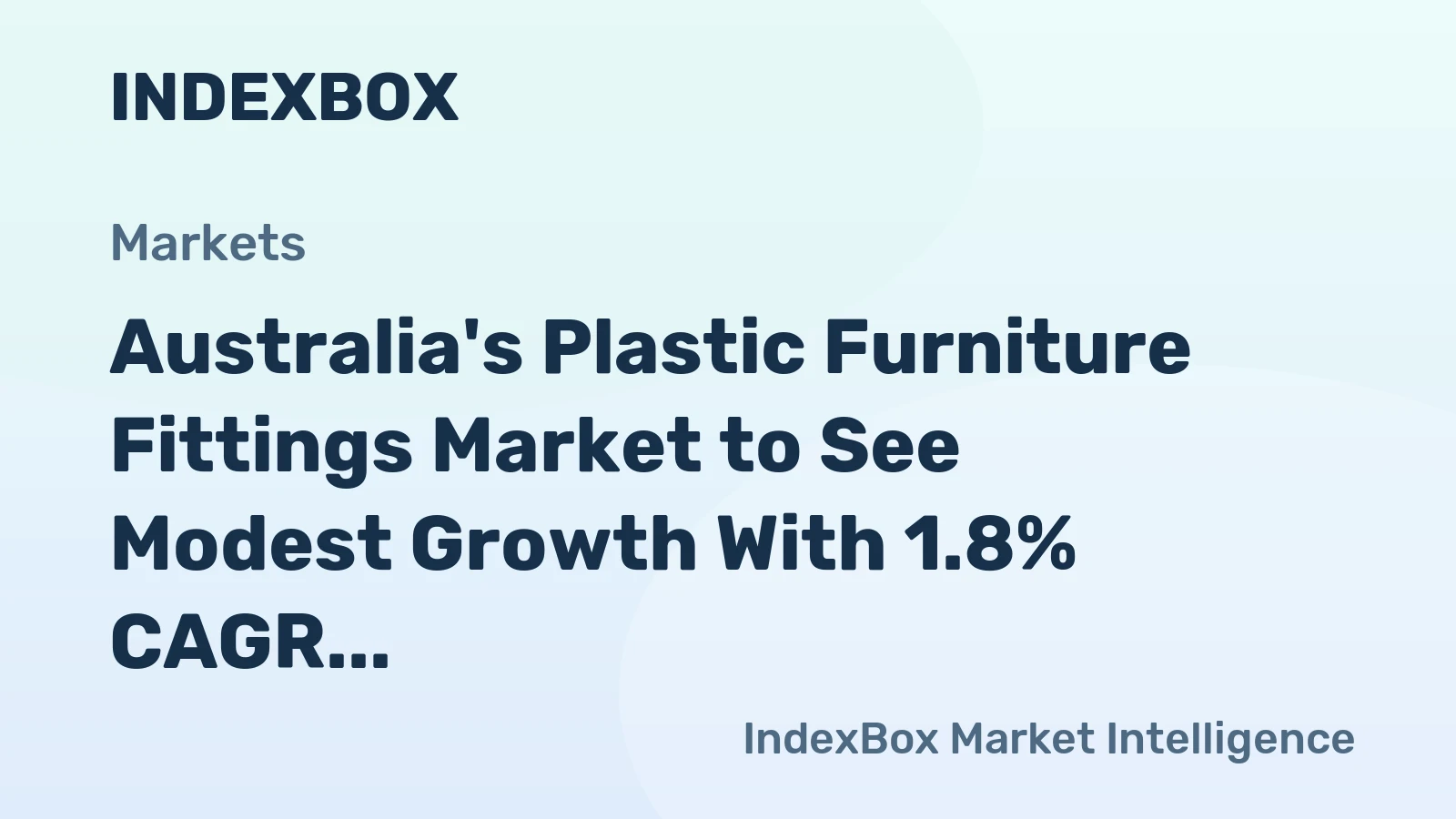 Australia's Plastic Furniture Fittings Market to See Modest Growth With 1.8% CAGR in Value