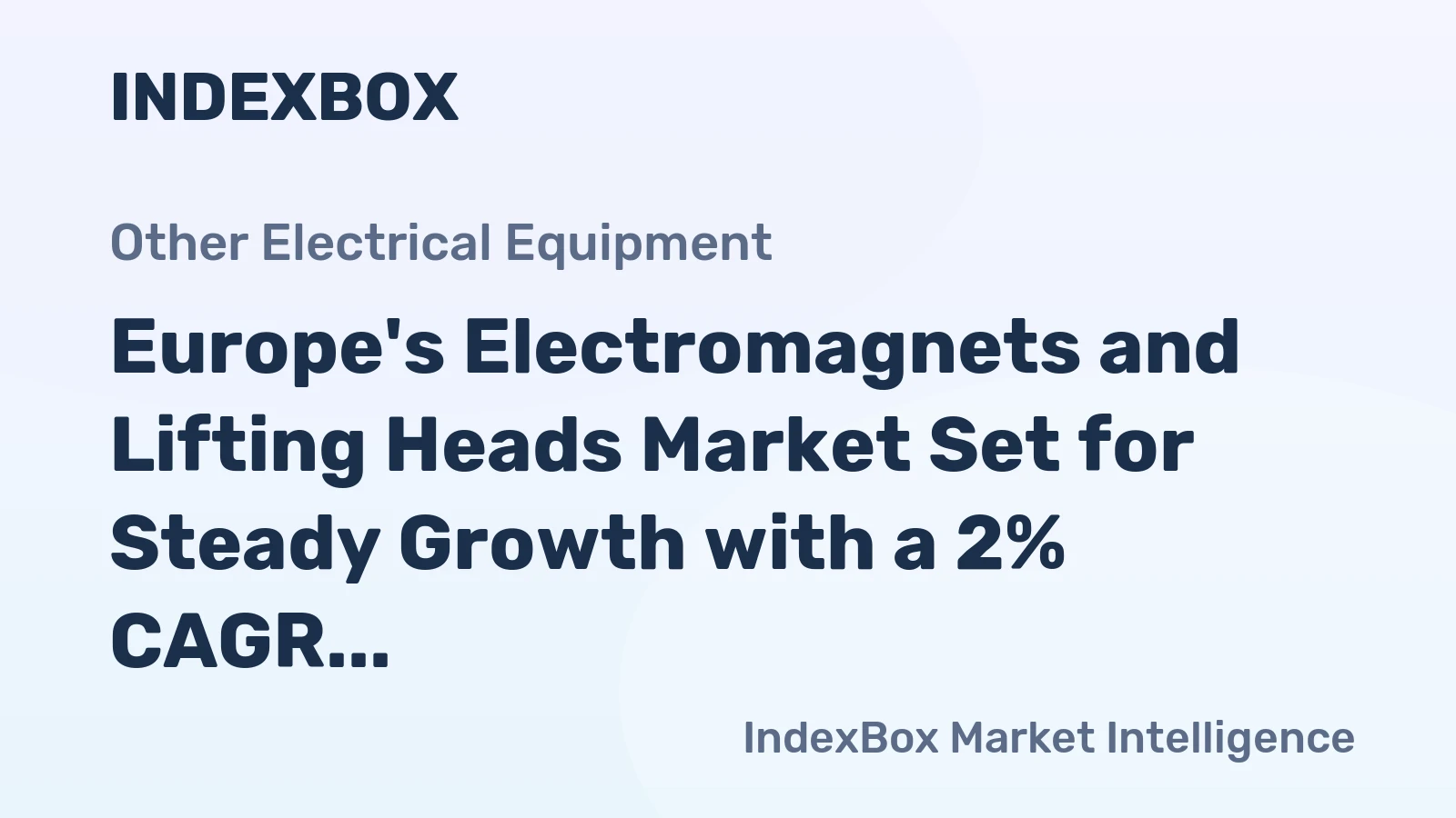 Europe's Electromagnets and Lifting Heads Market Set for Steady Growth with a 2% CAGR in Value