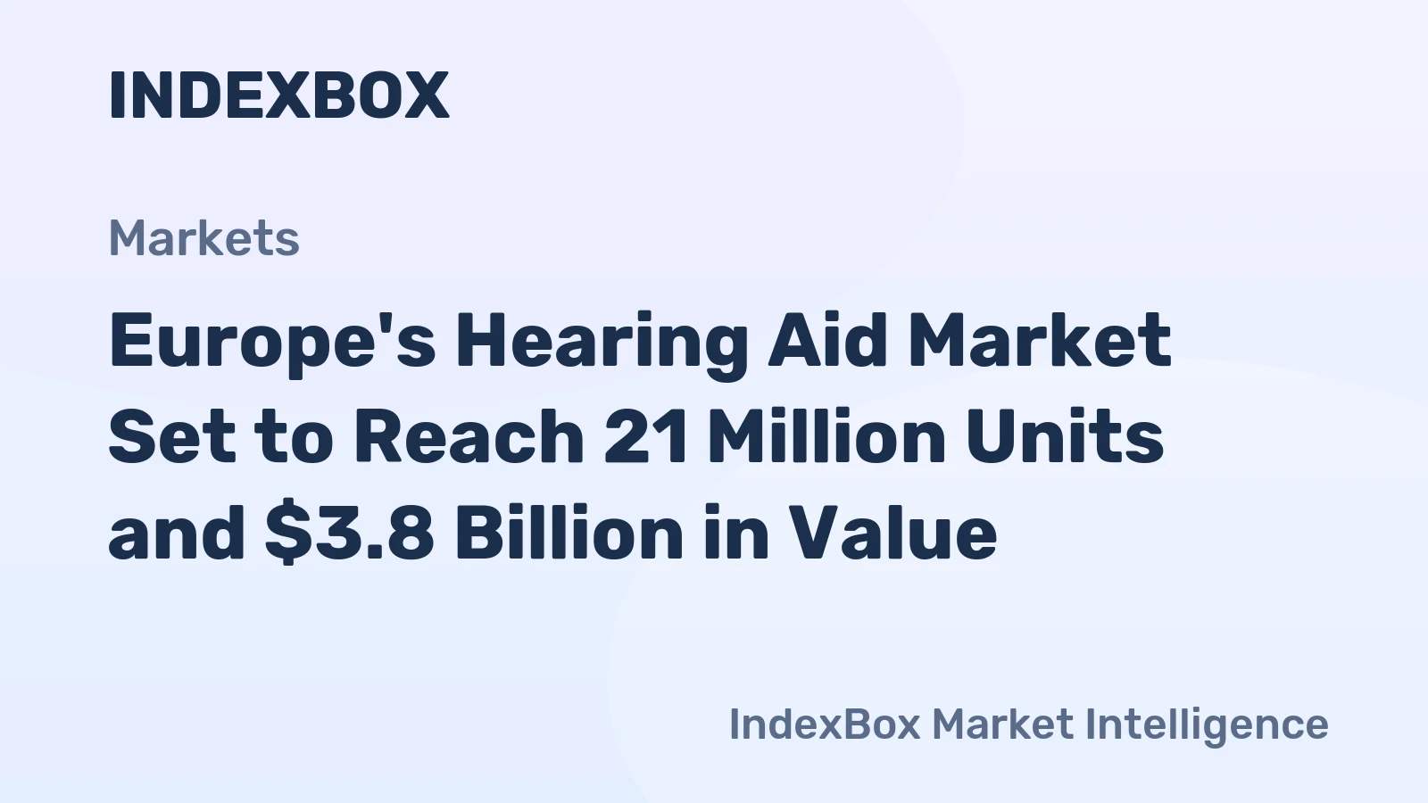 Europe's Hearing Aid Market Set to Reach 21 Million Units and $3.8 Billion in Value