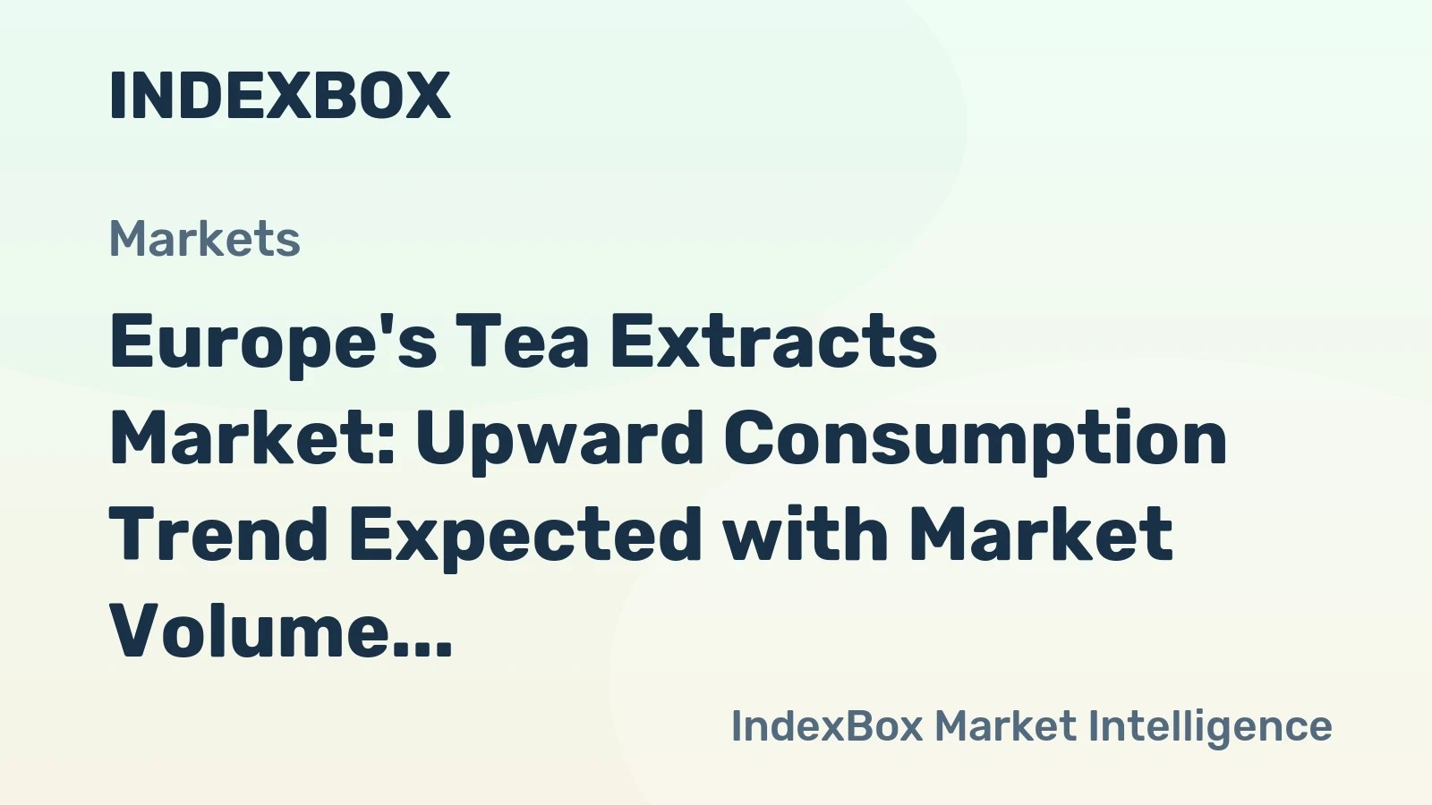 Europe's Tea Extracts Market: Upward Consumption Trend Expected with Market Volume of 235K tons and Market Value of $1.5B by 2035