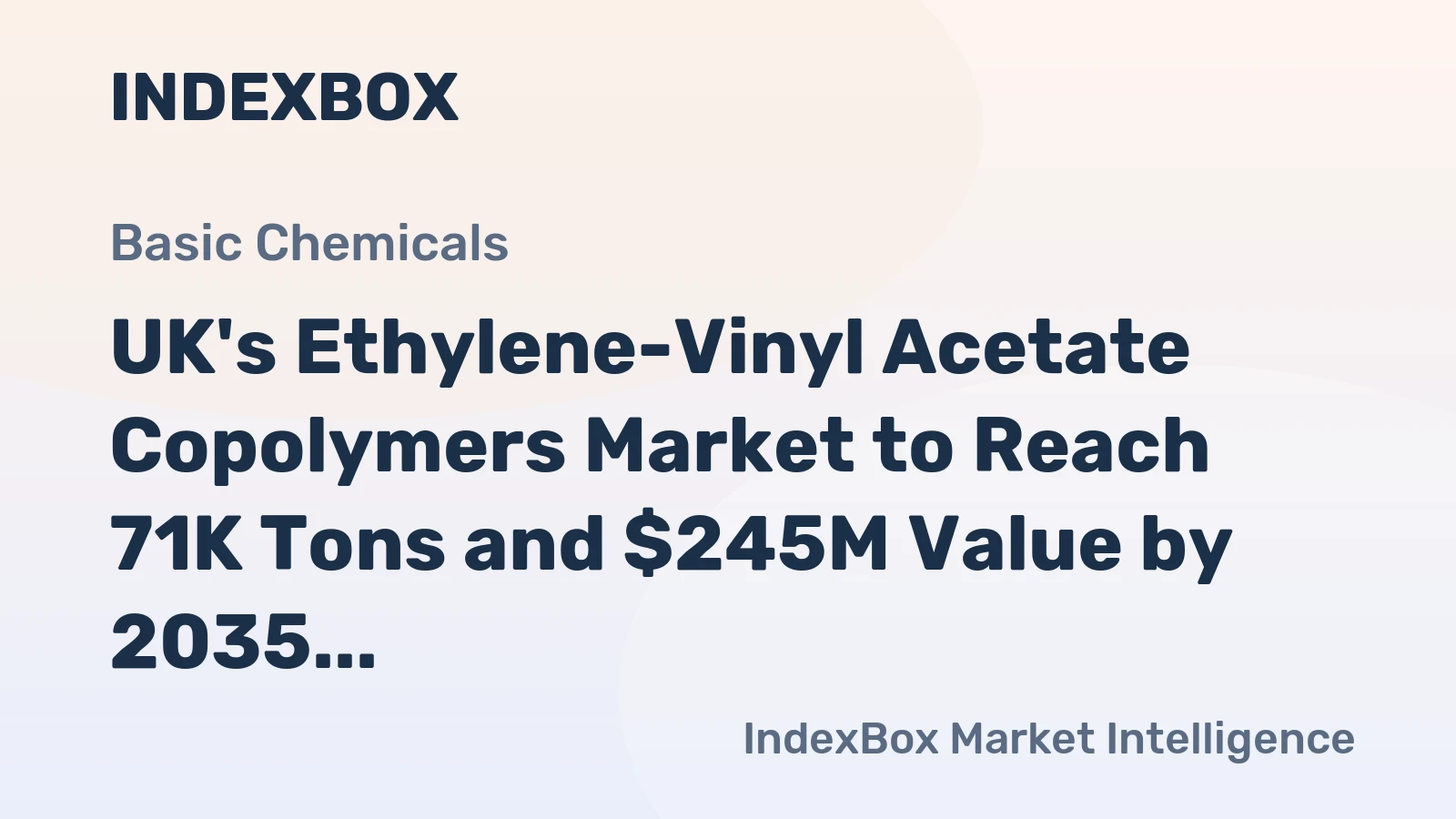 UK's Ethylene-Vinyl Acetate Copolymers Market to Reach 71K Tons and $245M Value by 2035