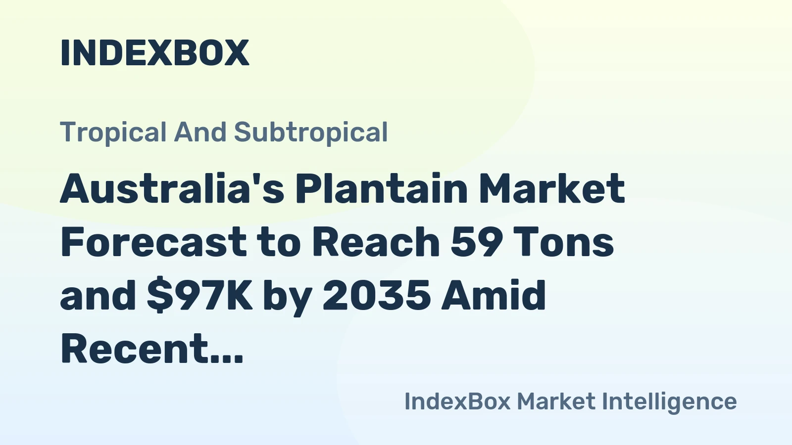 Australia's Plantain Market Forecast to Reach 59 Tons and $97K by 2035 Amid Recent Contraction