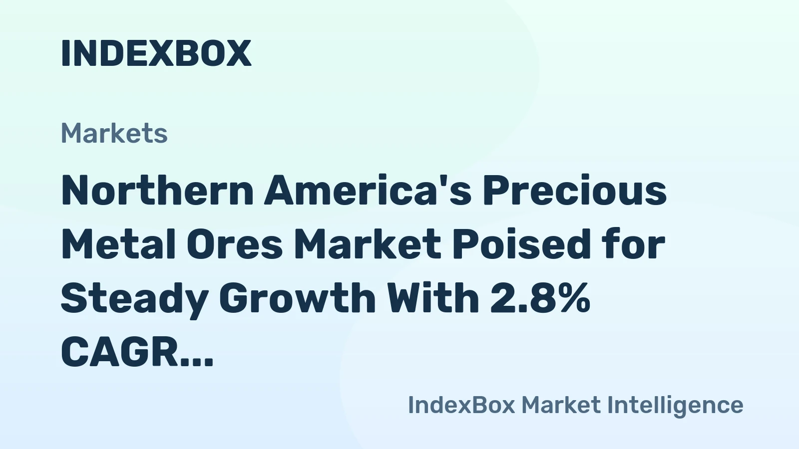 Northern America's Precious Metal Ores Market Poised for Steady Growth With 2.8% CAGR in Value