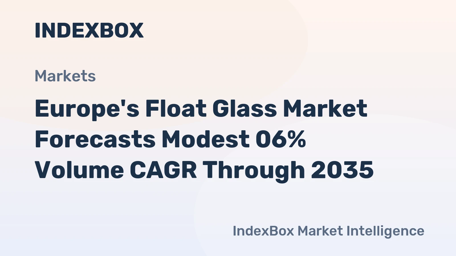 Europe's Float Glass Market Forecasts Modest 06% Volume CAGR Through 2035