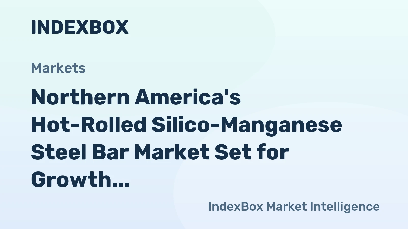Northern America's Hot-Rolled Silico-Manganese Steel Bar Market Set for Growth with a 4.3% CAGR in Value