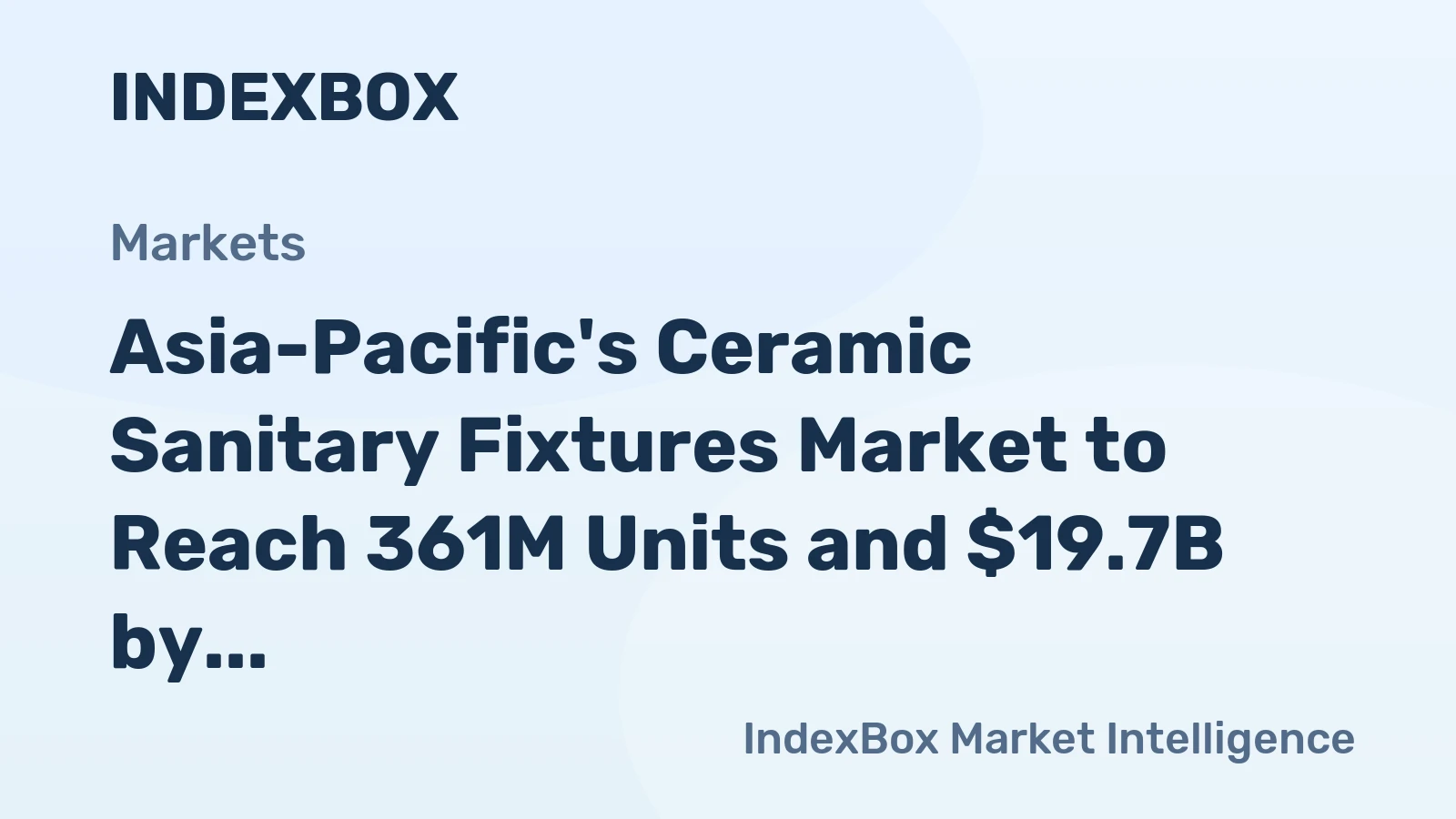 Asia-Pacific's Ceramic Sanitary Fixtures Market to Reach 361M Units and $19.7B by 2035