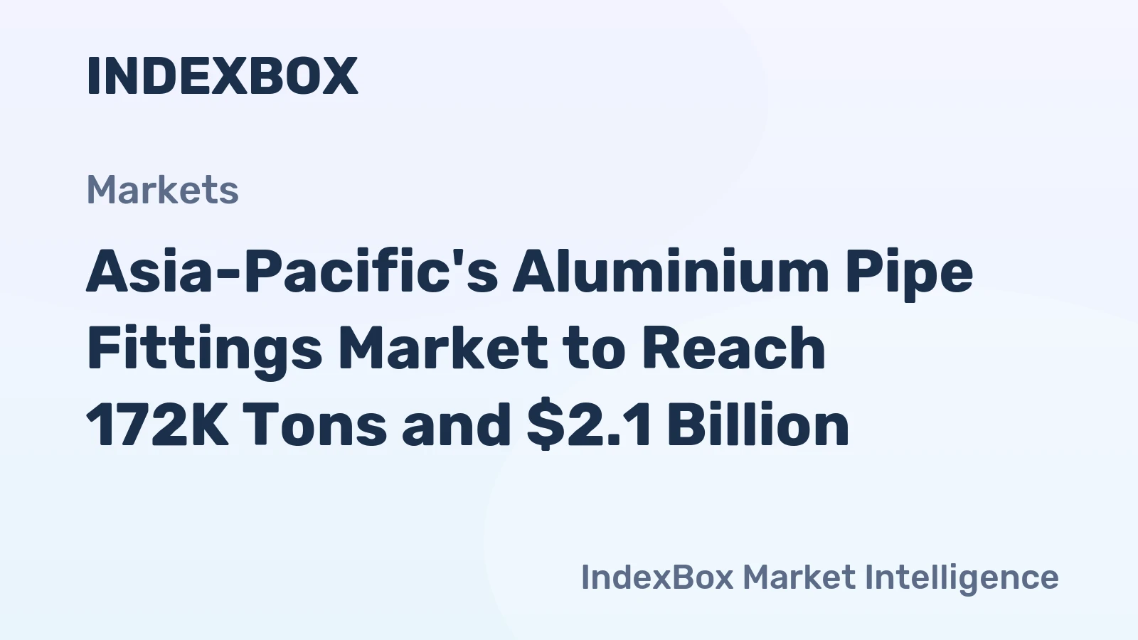Asia-Pacific's Aluminium Pipe Fittings Market to Reach 172K Tons and $2.1 Billion