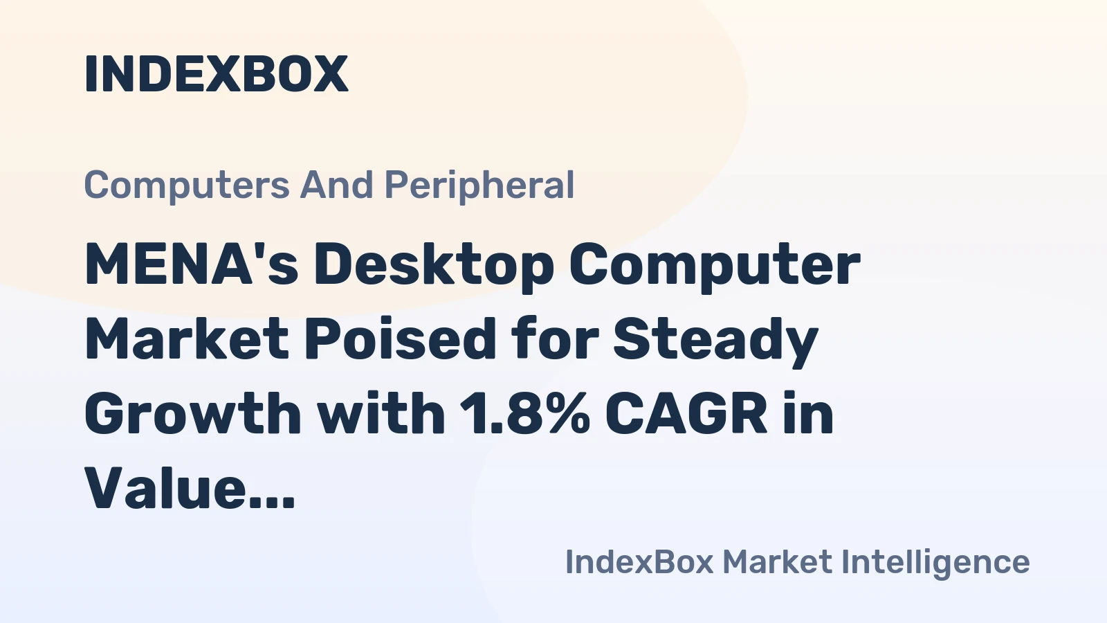 MENA's Desktop Computer Market Poised for Steady Growth with 1.8% CAGR in Value Through 2035