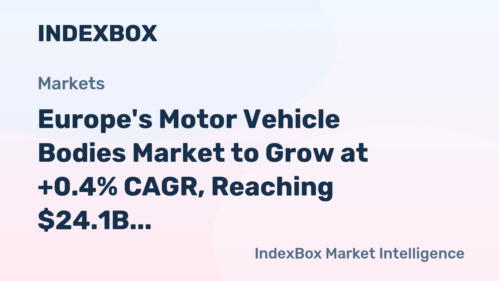 Europe's Motor Vehicle Bodies Market to Grow at +0.4% CAGR, Reaching $24.1B by 2035