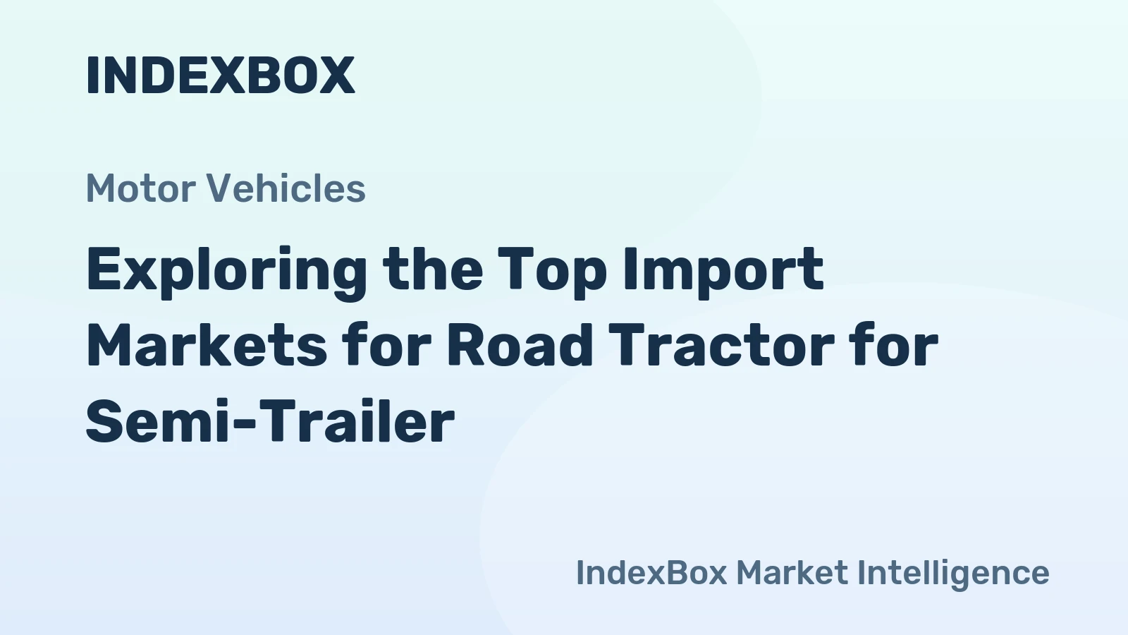 Exploring the Top Import Markets for Road Tractor for Semi-Trailer