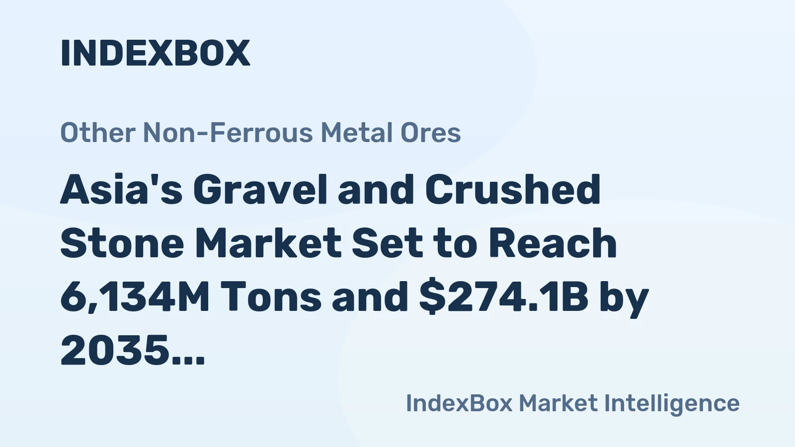 Asia's Gravel and Crushed Stone Market Set to Reach 6,134M Tons and $274.1B by 2035