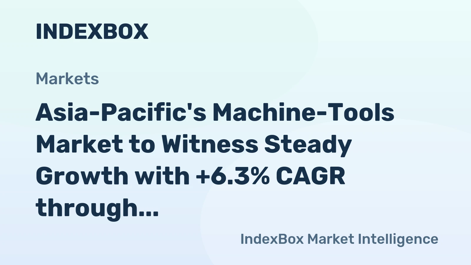 Asia-Pacific's Machine-Tools Market to Witness Steady Growth with +6.3% CAGR through 2035