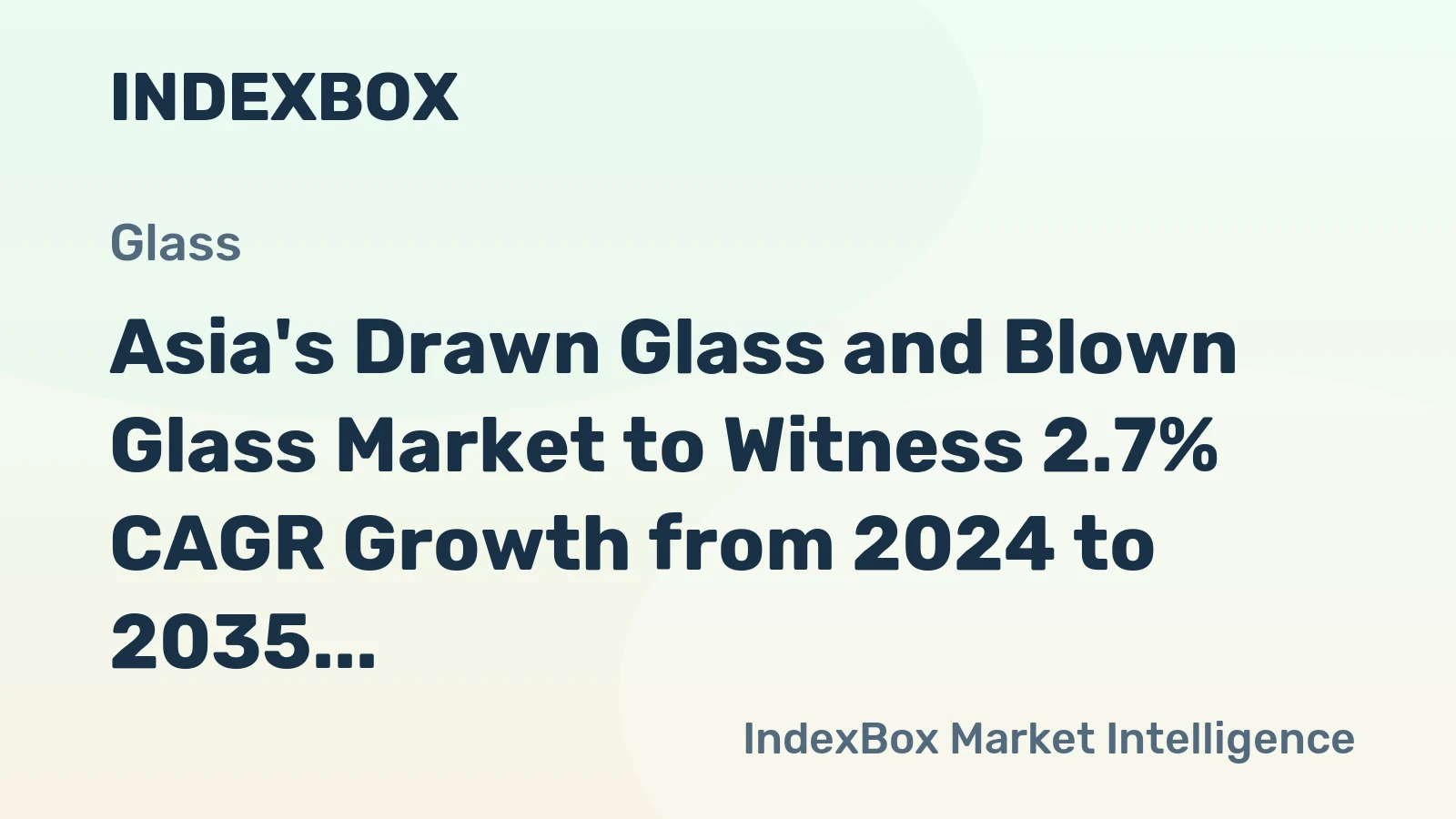 Asia's Drawn Glass and Blown Glass Market to Witness 2.7% CAGR Growth from 2024 to 2035
