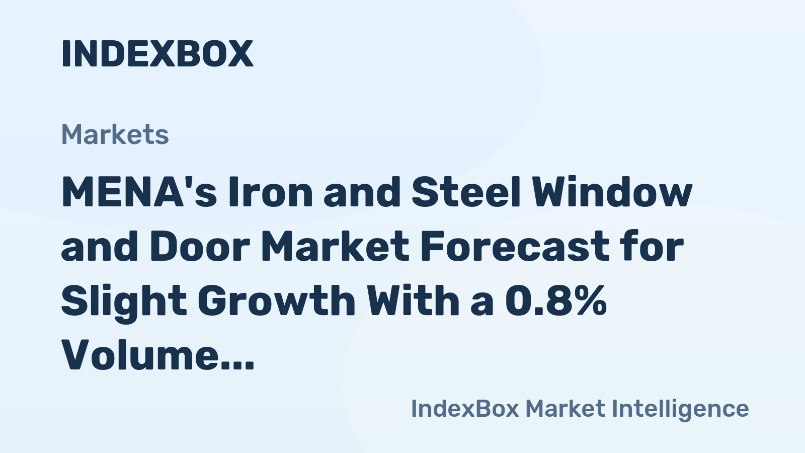 MENA's Iron and Steel Window and Door Market Forecast for Slight Growth With a 0.8% Volume CAGR