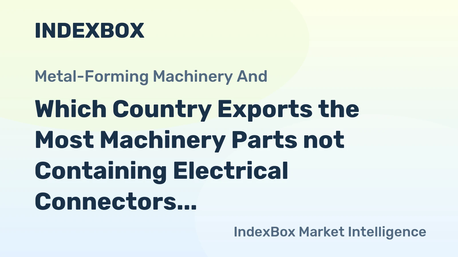 Which Country Exports the Most Machinery Parts not Containing Electrical Connectors in the World?