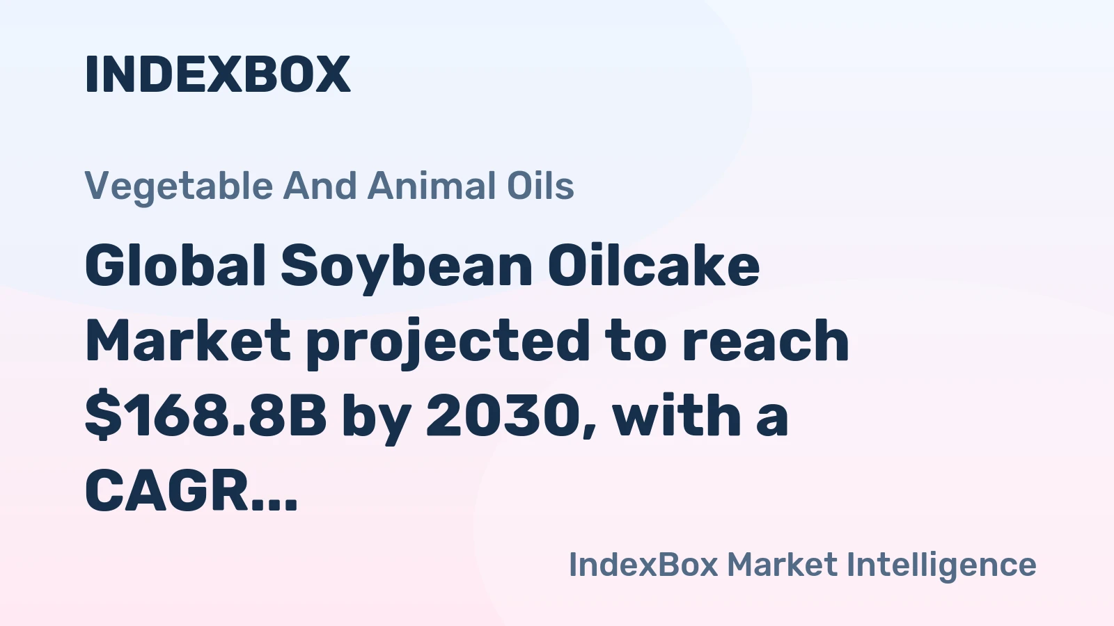 Global Soybean Oilcake Market projected to reach $168.8B by 2030, with a CAGR of +1.4%