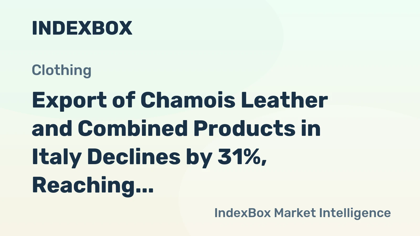 Export of Chamois Leather and Combined Products in Italy Declines by 31%, Reaching $41 Million in 2024