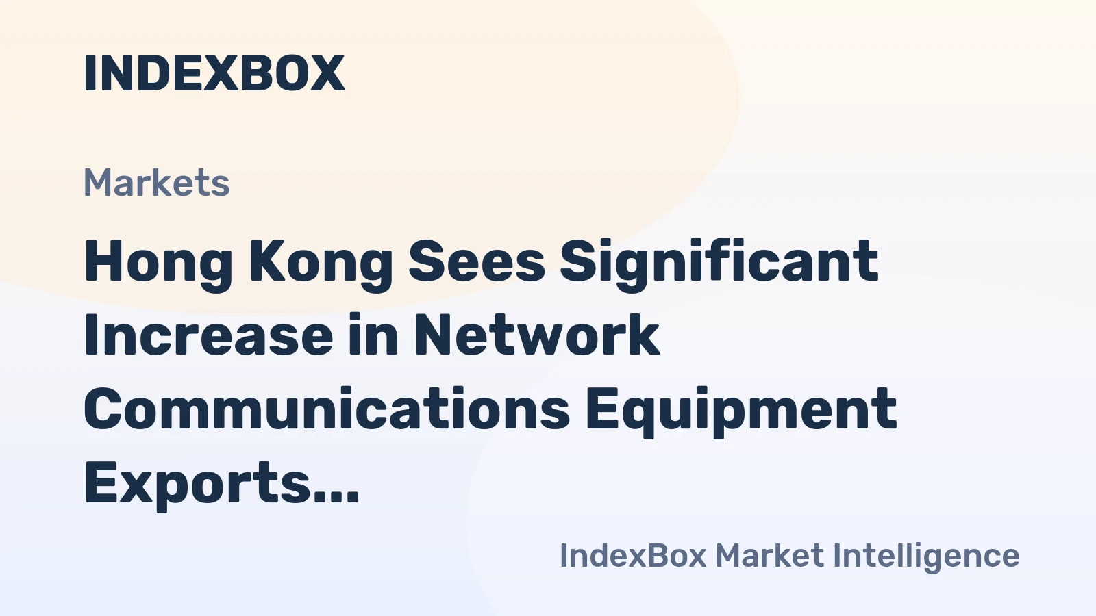 Hong Kong Sees Significant Increase in Network Communications Equipment Exports, Hitting $12.5 Billion in 2023