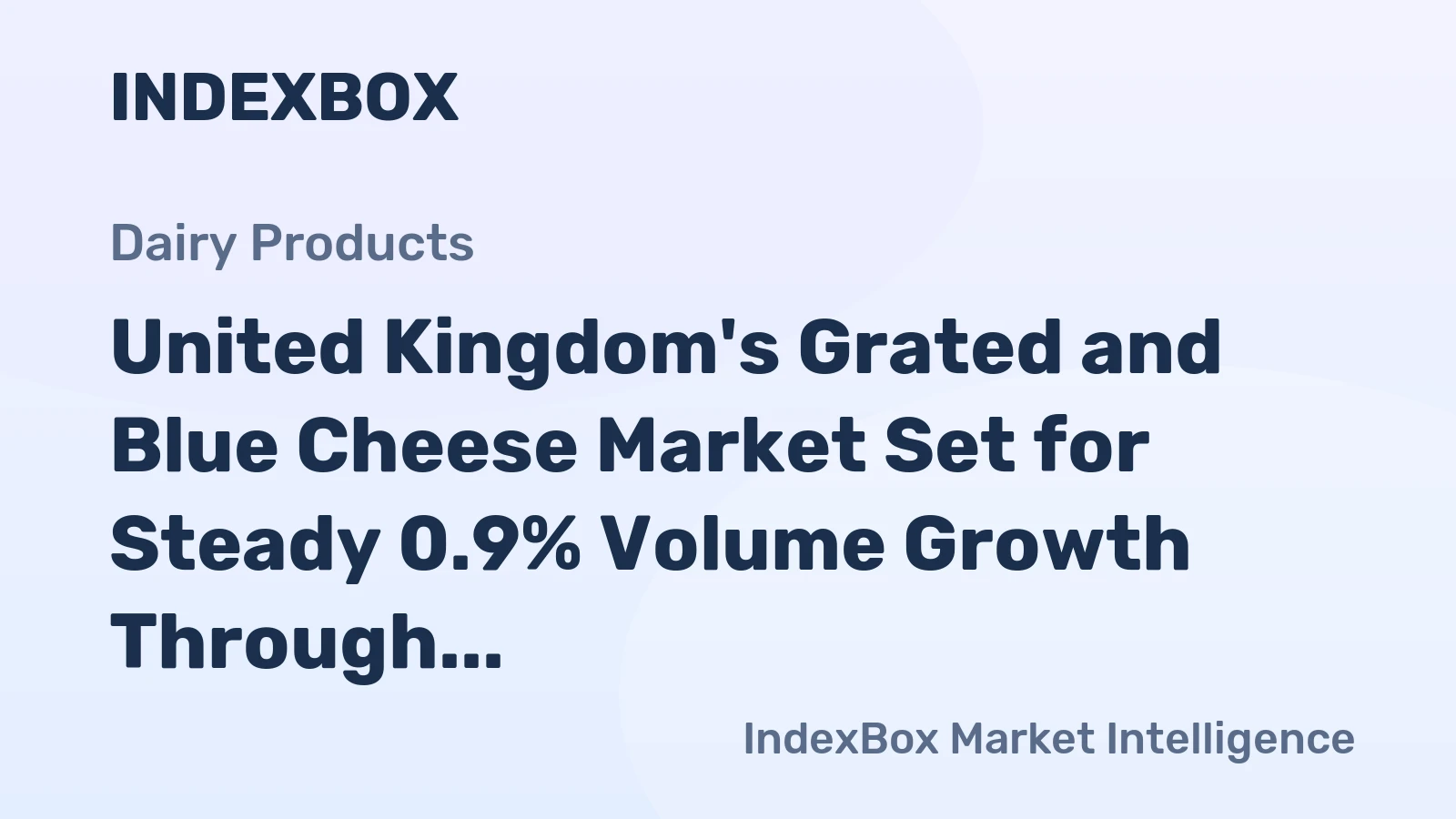 United Kingdom's Grated and Blue Cheese Market Set for Steady 0.9% Volume Growth Through 2035