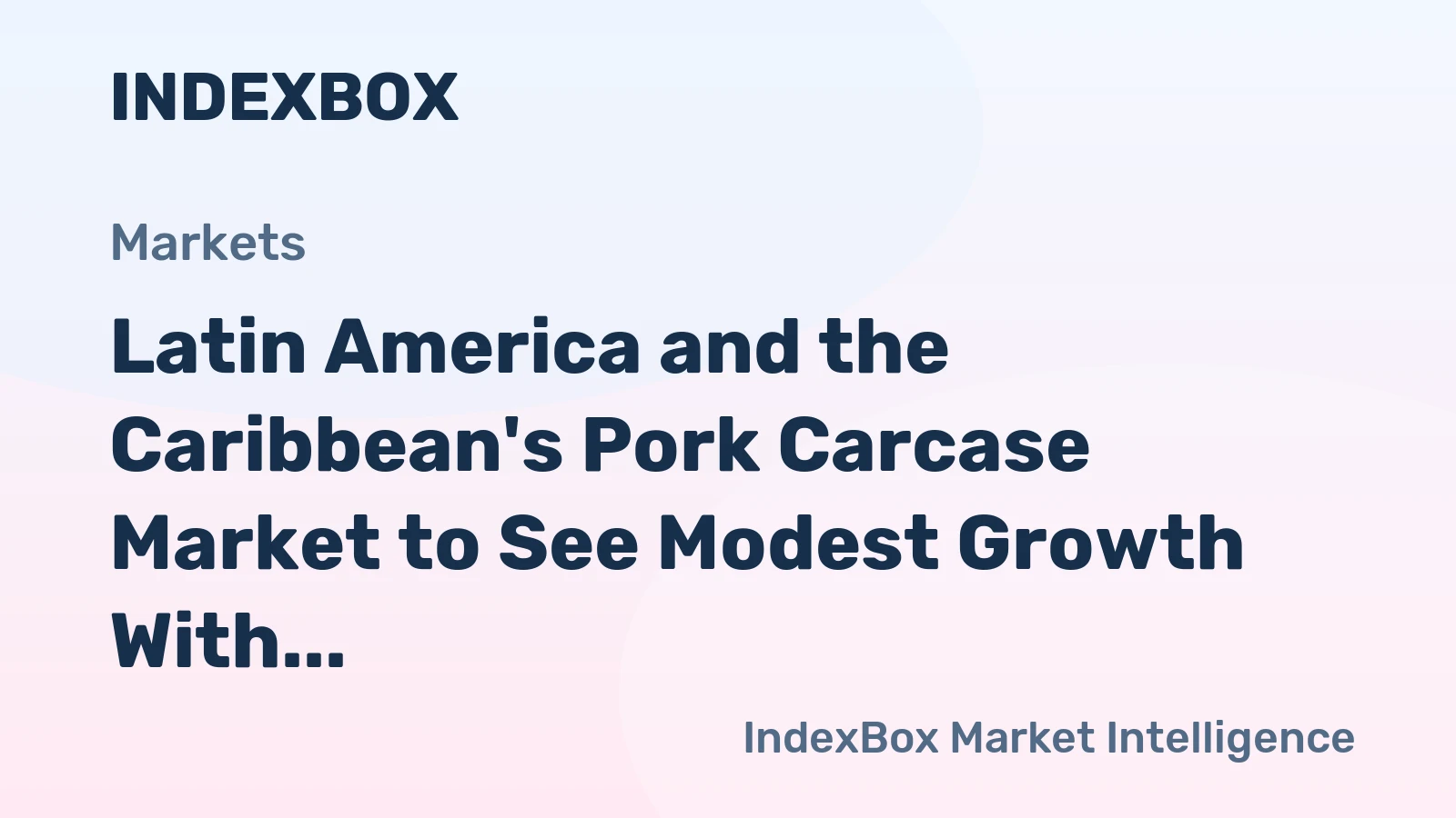 Latin America and the Caribbean's Pork Carcase Market to See Modest Growth With a +0.6% CAGR Through 2035