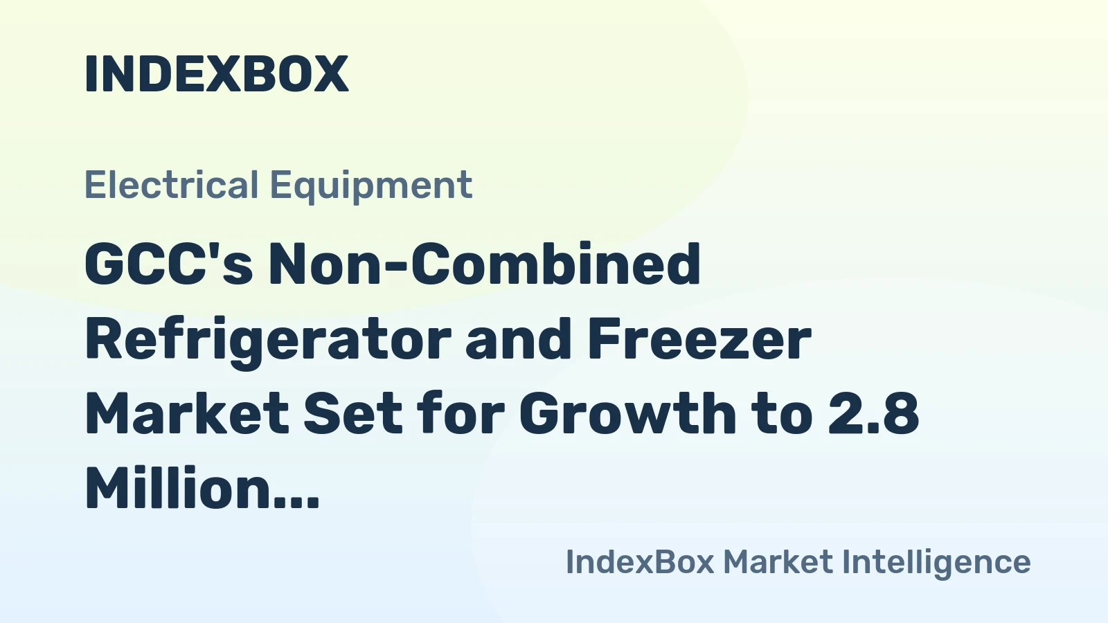 GCC's Non-Combined Refrigerator and Freezer Market Set for Growth to 2.8 Million Units