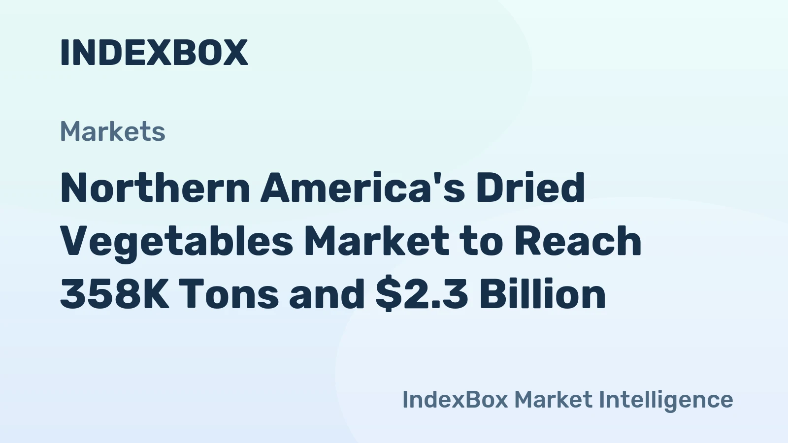 Northern America's Dried Vegetables Market to Reach 358K Tons and $2.3 Billion