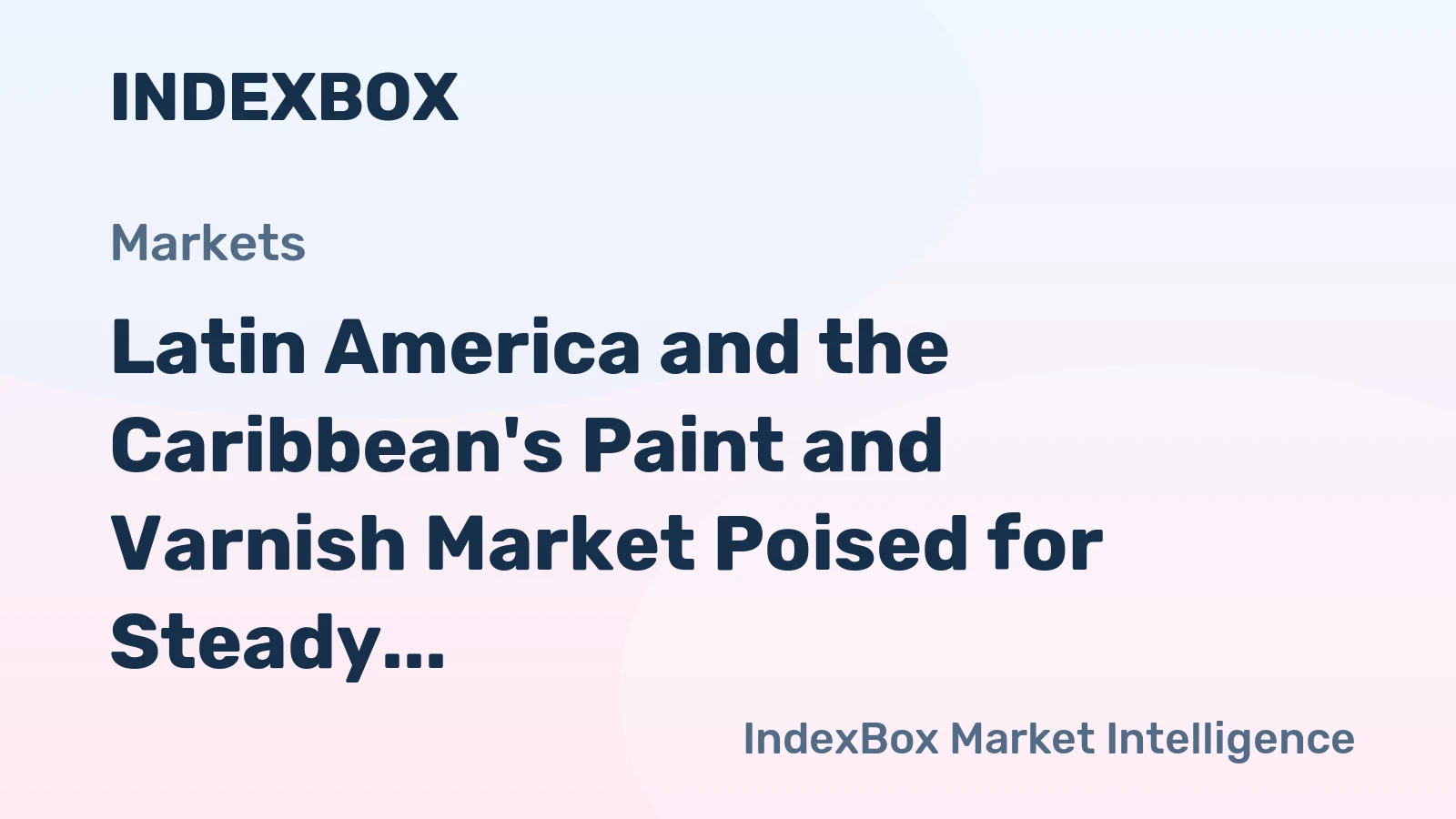 Latin America and the Caribbean's Paint and Varnish Market Poised for Steady Growth With a 3.5% Value CAGR