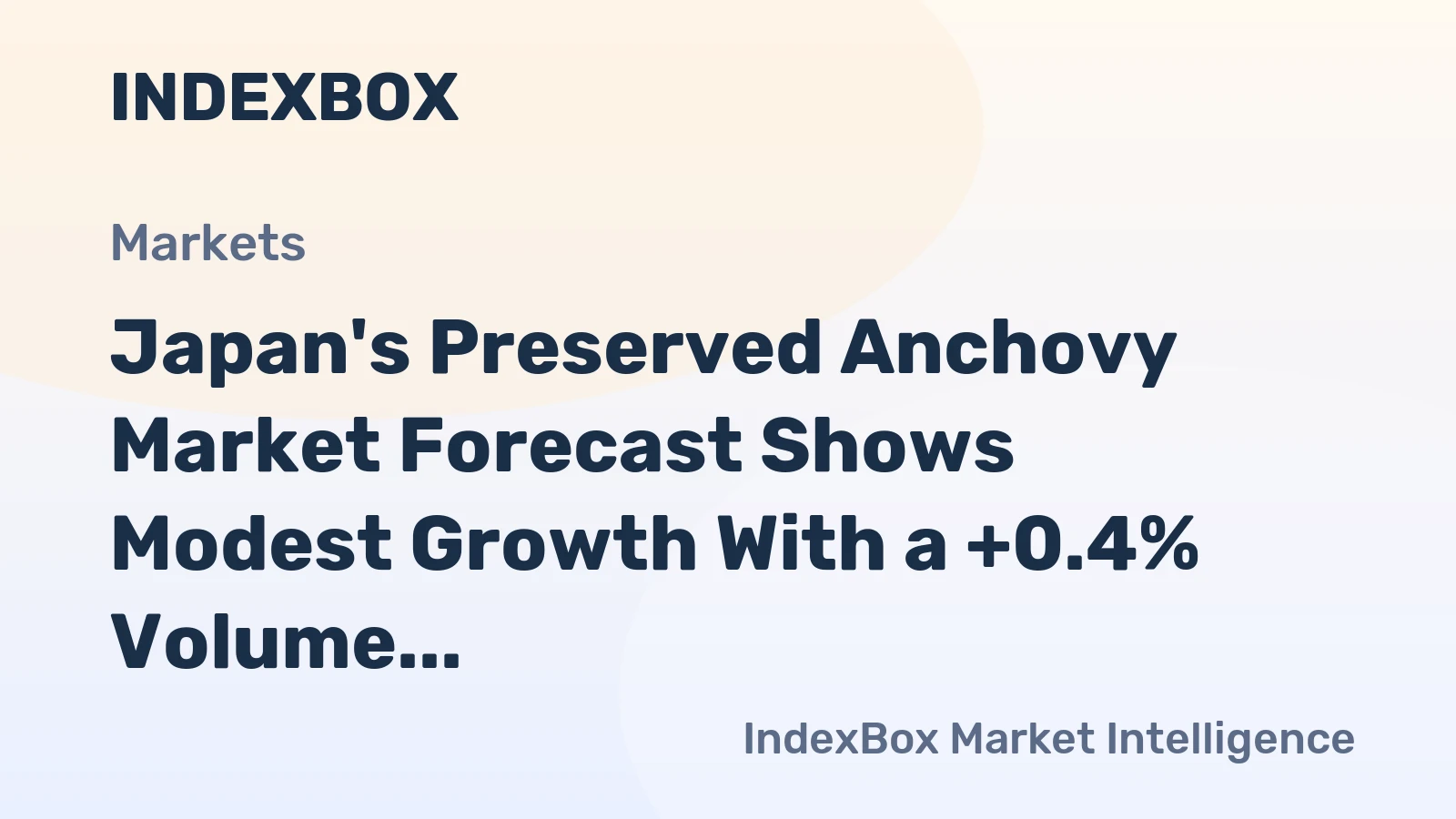 Japan's Preserved Anchovy Market Forecast Shows Modest Growth With a +0.4% Volume CAGR