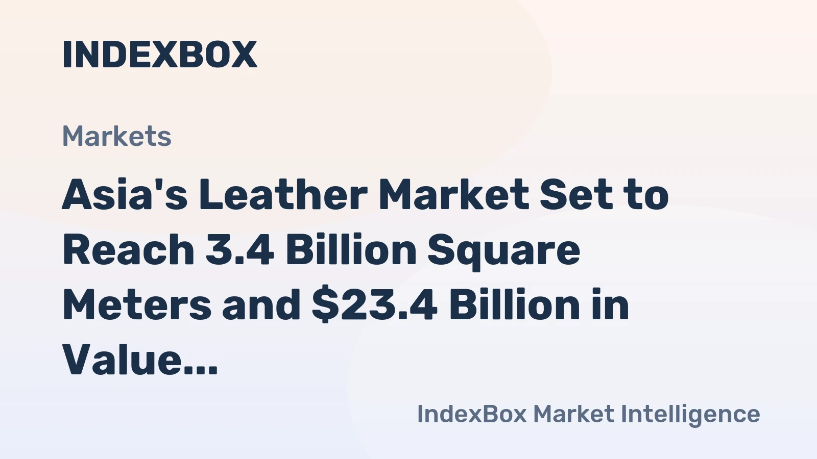 Asia's Leather Market Set to Reach 3.4 Billion Square Meters and $23.4 Billion in Value by 2035