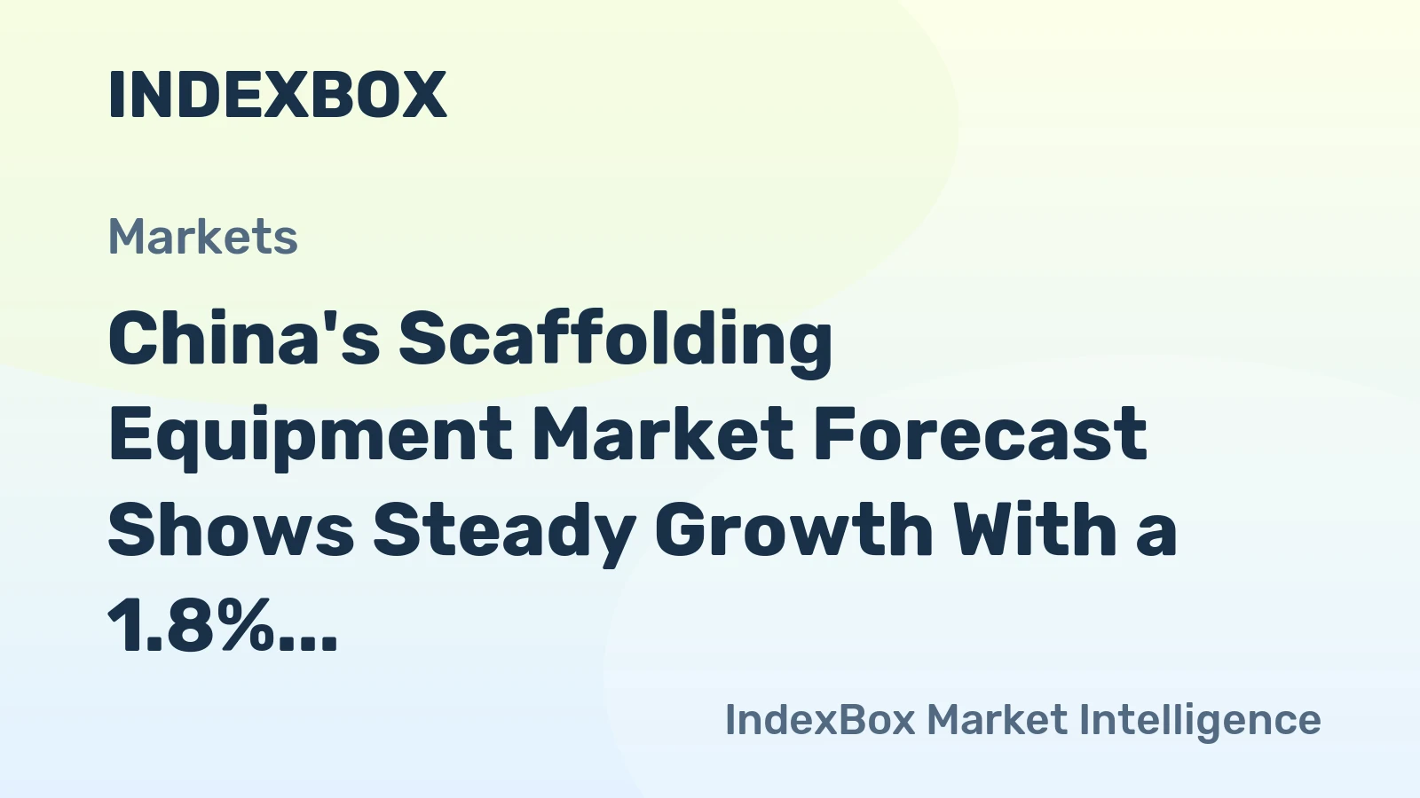 China's Scaffolding Equipment Market Forecast Shows Steady Growth With a 1.8% CAGR in Value