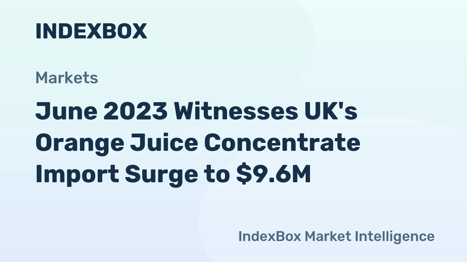 June 2023 Witnesses UK's Orange Juice Concentrate Import Surge to $9.6M