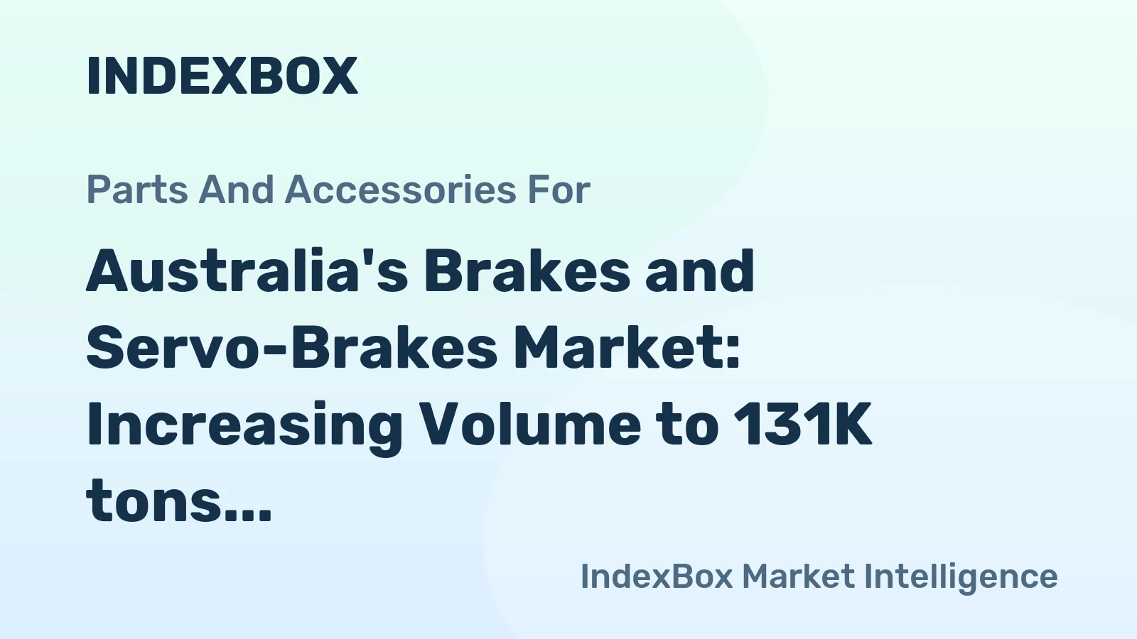 Australia's Brakes and Servo-Brakes Market: Increasing Volume to 131K tons and Value to $1.1B by 2035